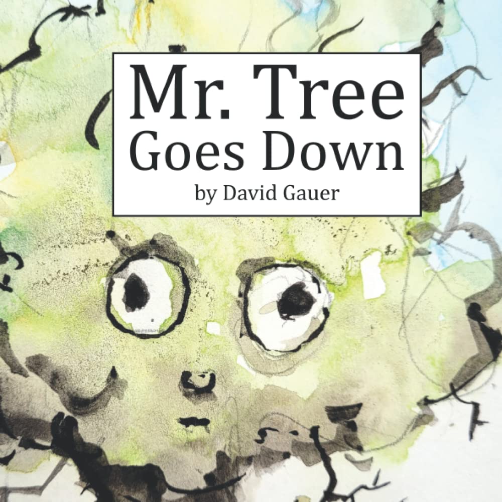 Mr. Tree Goes Down by David Gauer | Goodreads