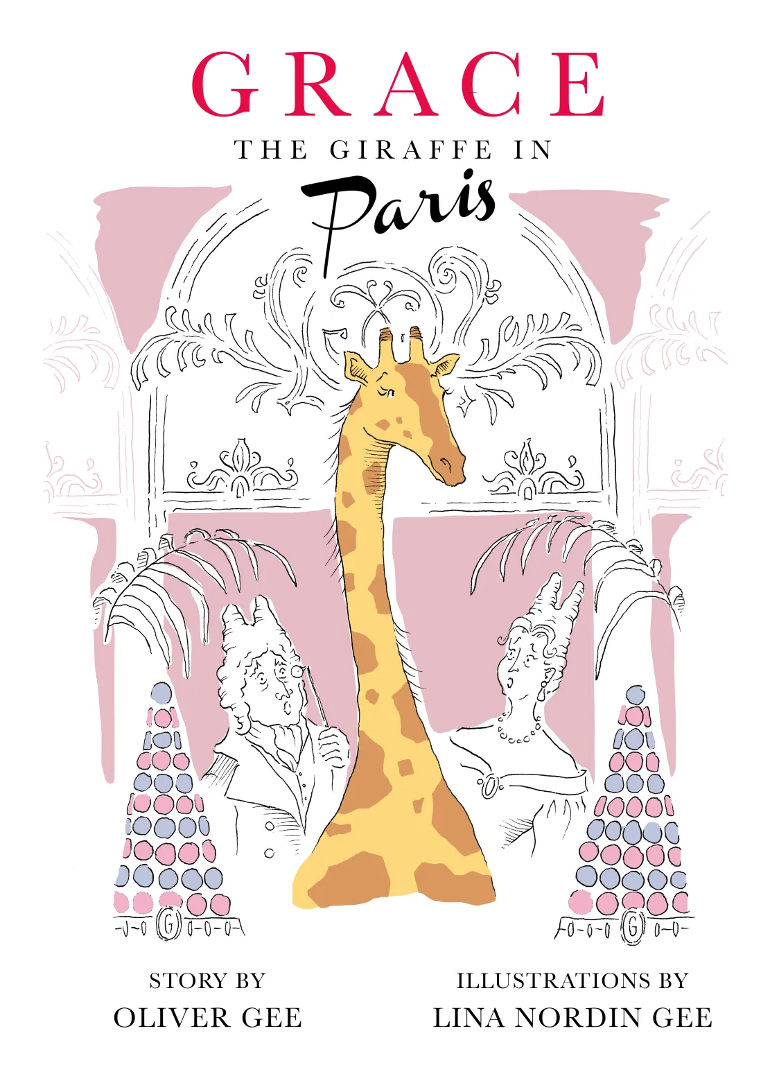 Grace the Giraffe in Paris by Oliver Gee | Goodreads