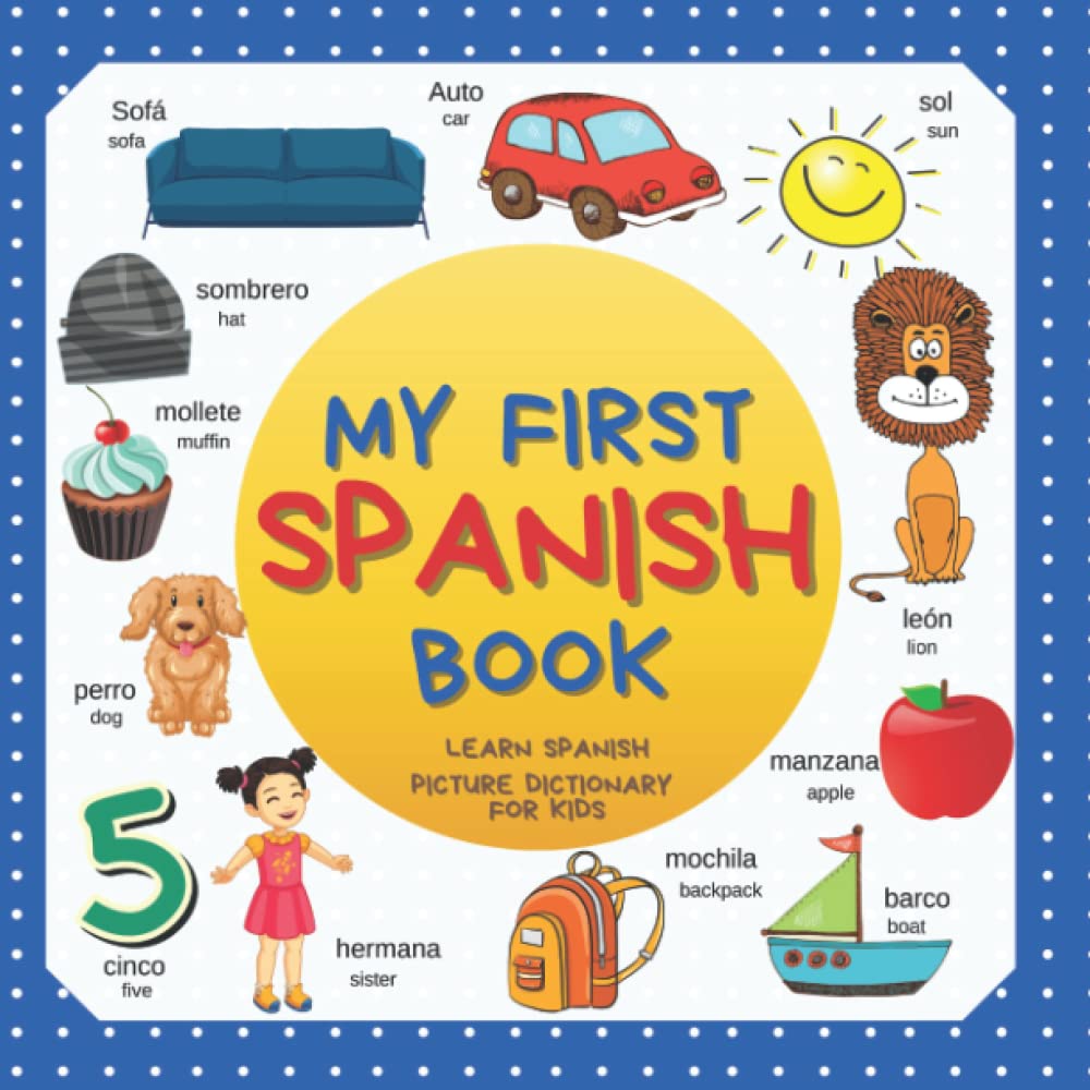 My first Spanish Book. Learn Spanish, picture dictionary for kids ...