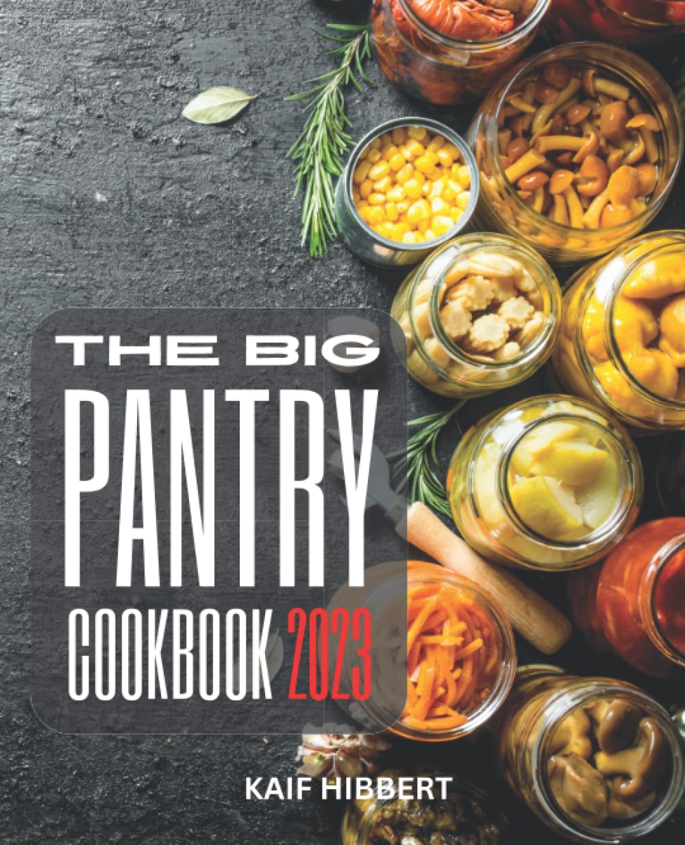 The Big Pantry Cookbook 2023: Everyday Of Healthy Homemade Recipes To ...