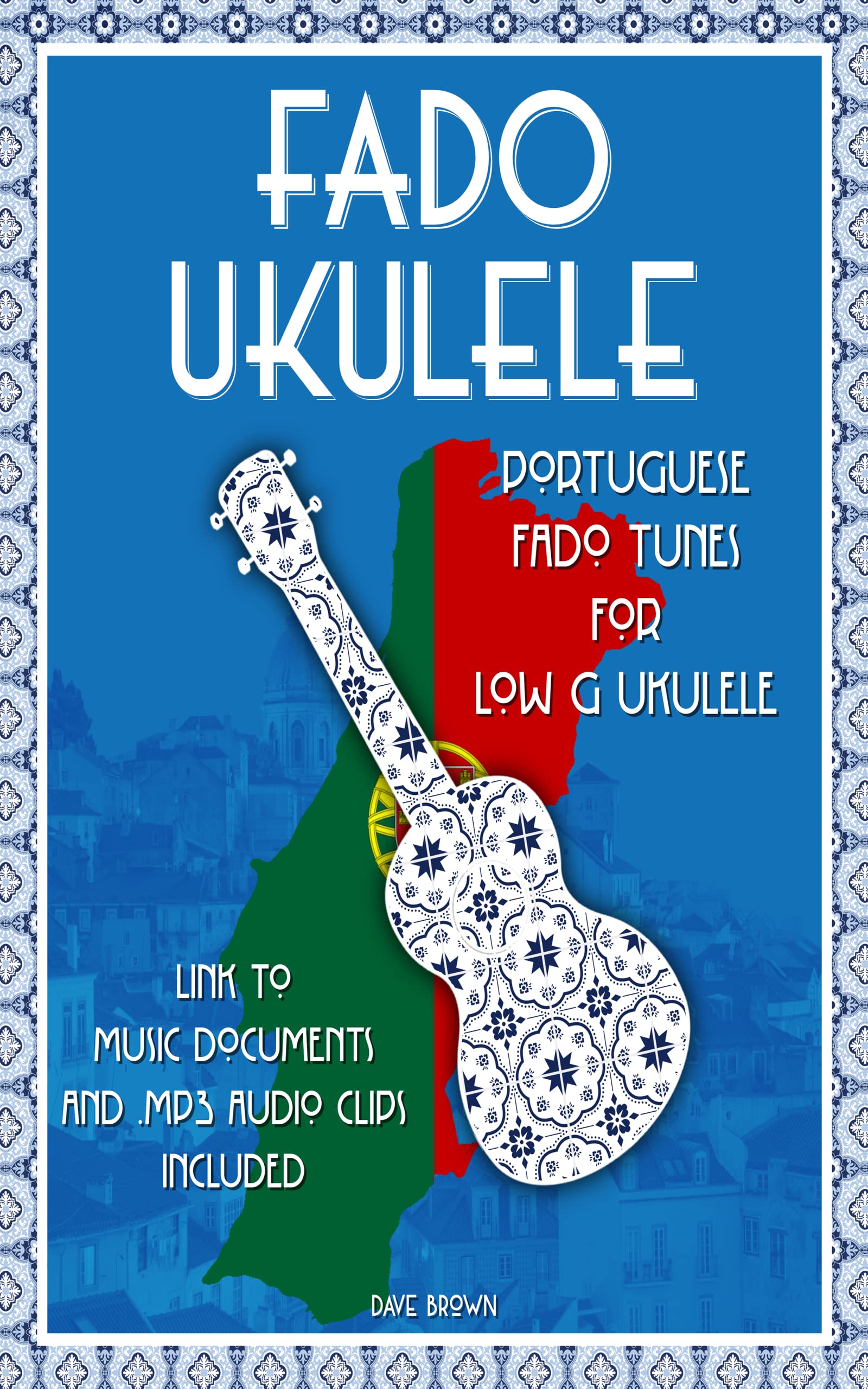 Fado Ukulele: Portuguese Fado Tunes for Low G Ukulele by Dave Brown ...