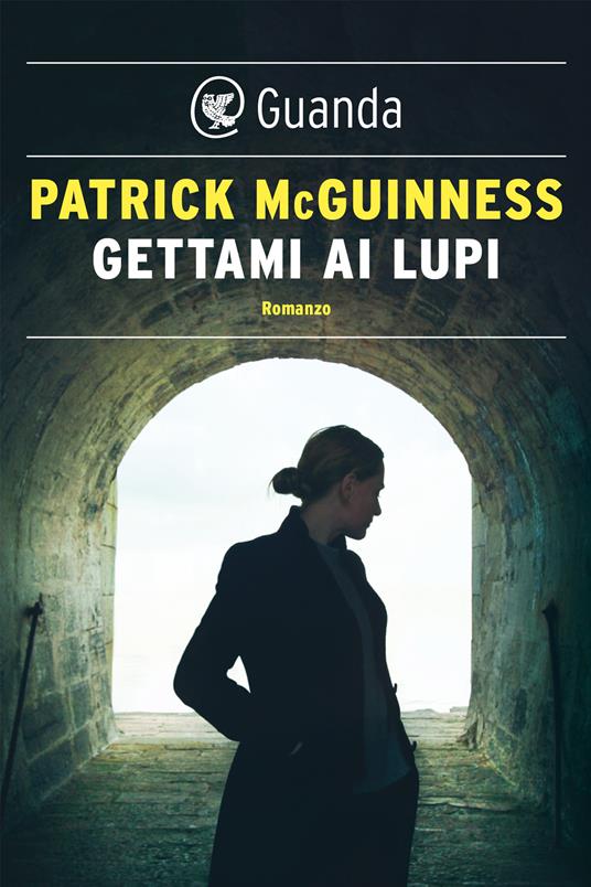 Gettami ai lupi by Patrick McGuinness | Goodreads