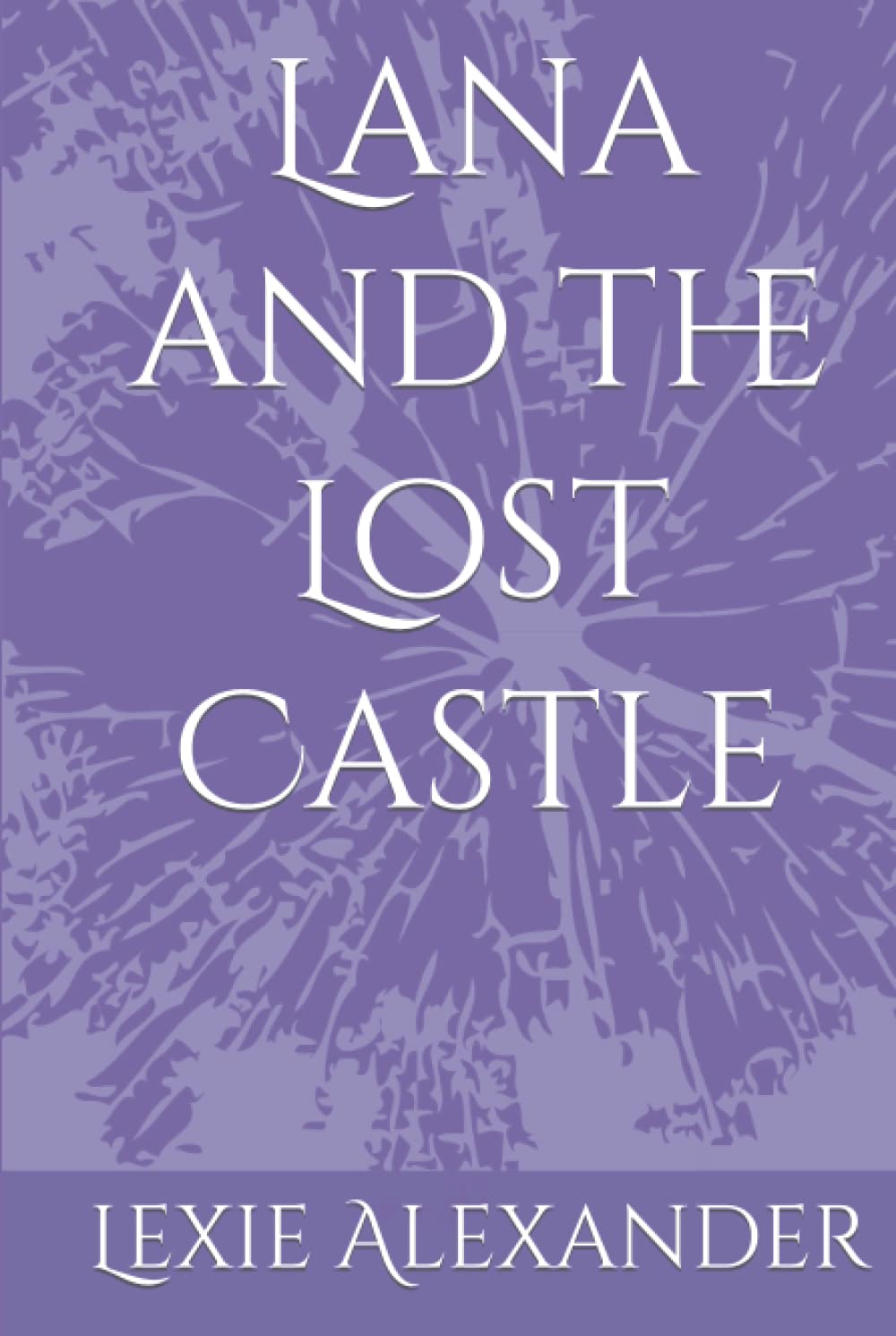 Lana and the Lost Castle by Lexie Alexander | Goodreads