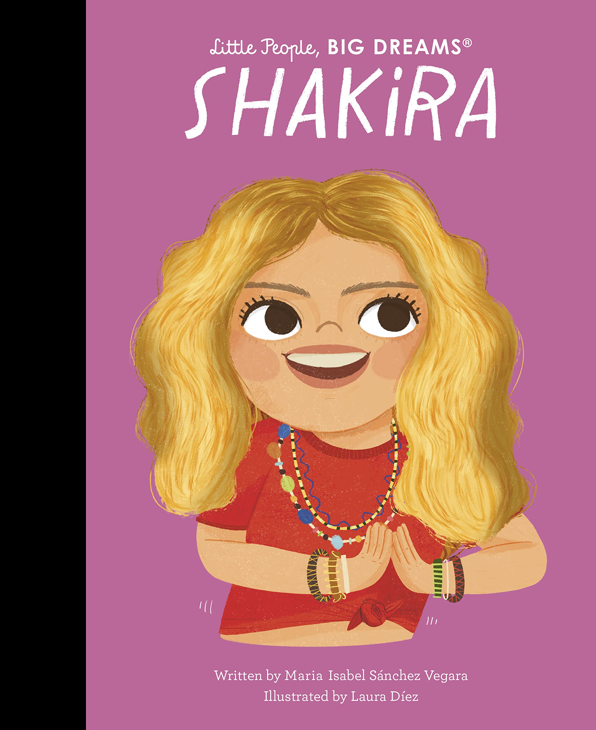 Shakira (Little People, BIG DREAMS) by Maria Isabel Sanchez Vegara ...