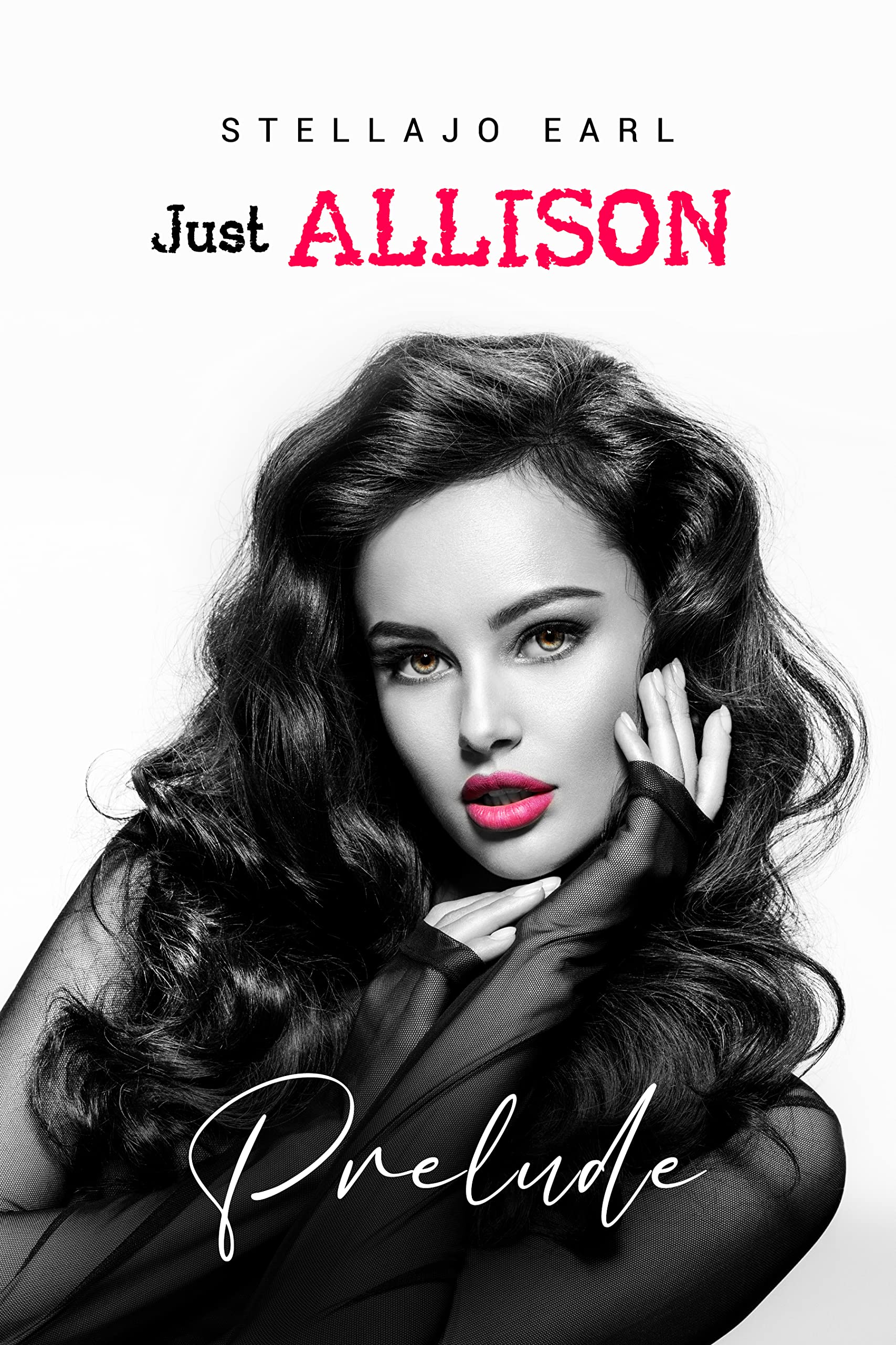 Just Allison: Prelude by StellaJo Earl | Goodreads