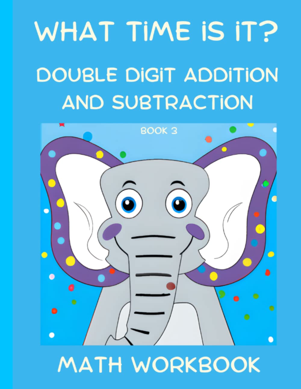 double-digit-addition-and-subtraction-what-time-is-it-book-3-math