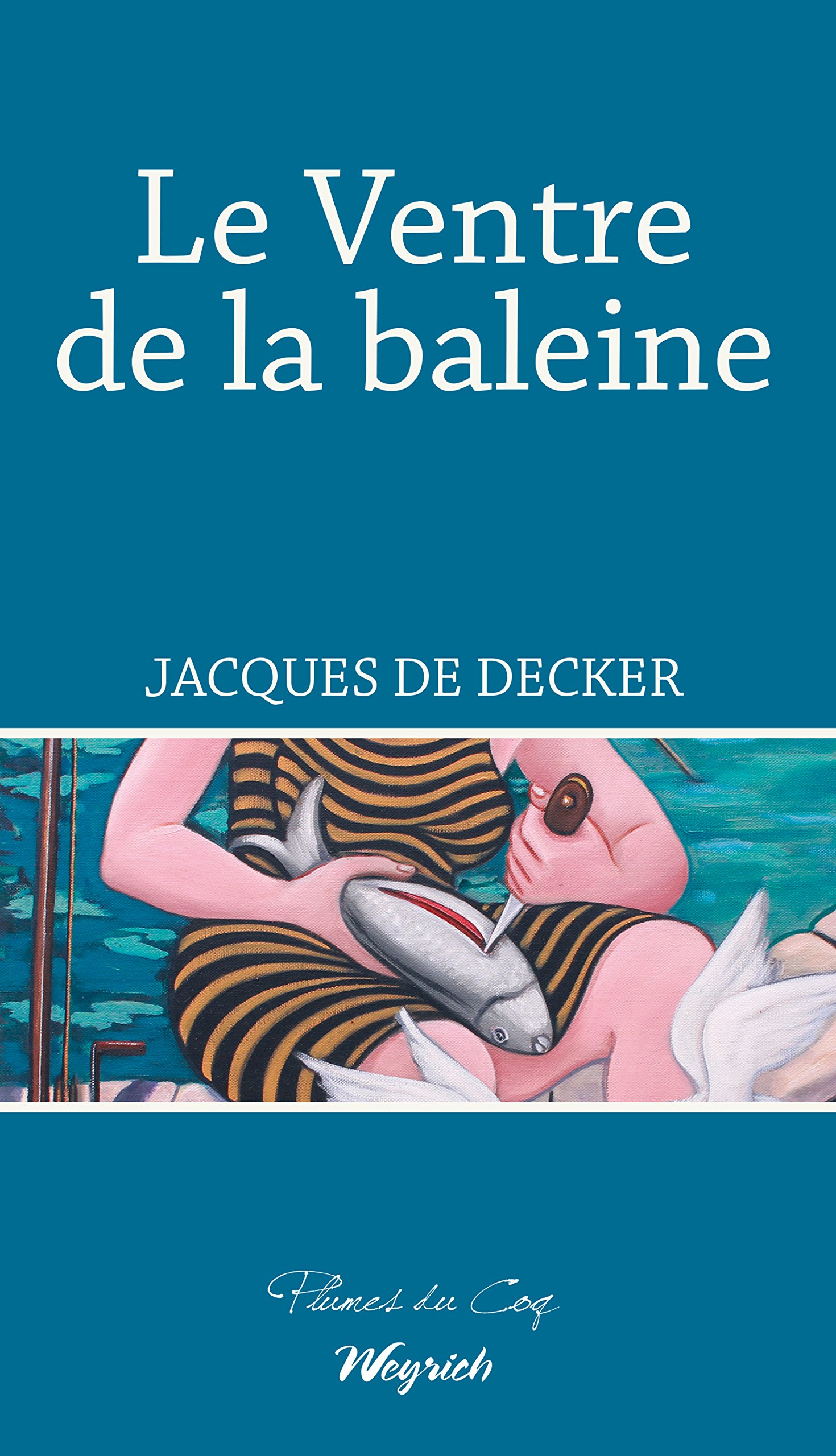 Le Ventre de la baleine: Roman noir politique (PLUMES DU COQ) by Jacques De Decker | Goodreads