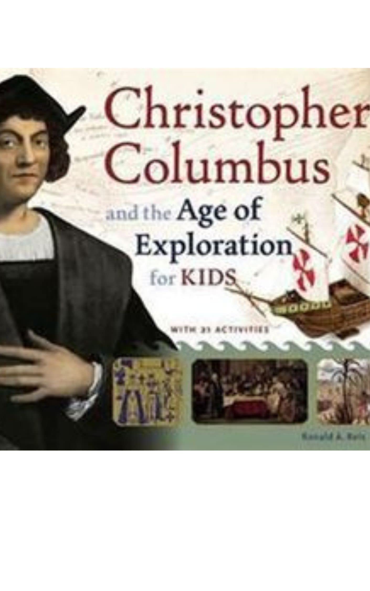 Christopher Columbus and The Age of Exploration for Kids by Ronald A ...
