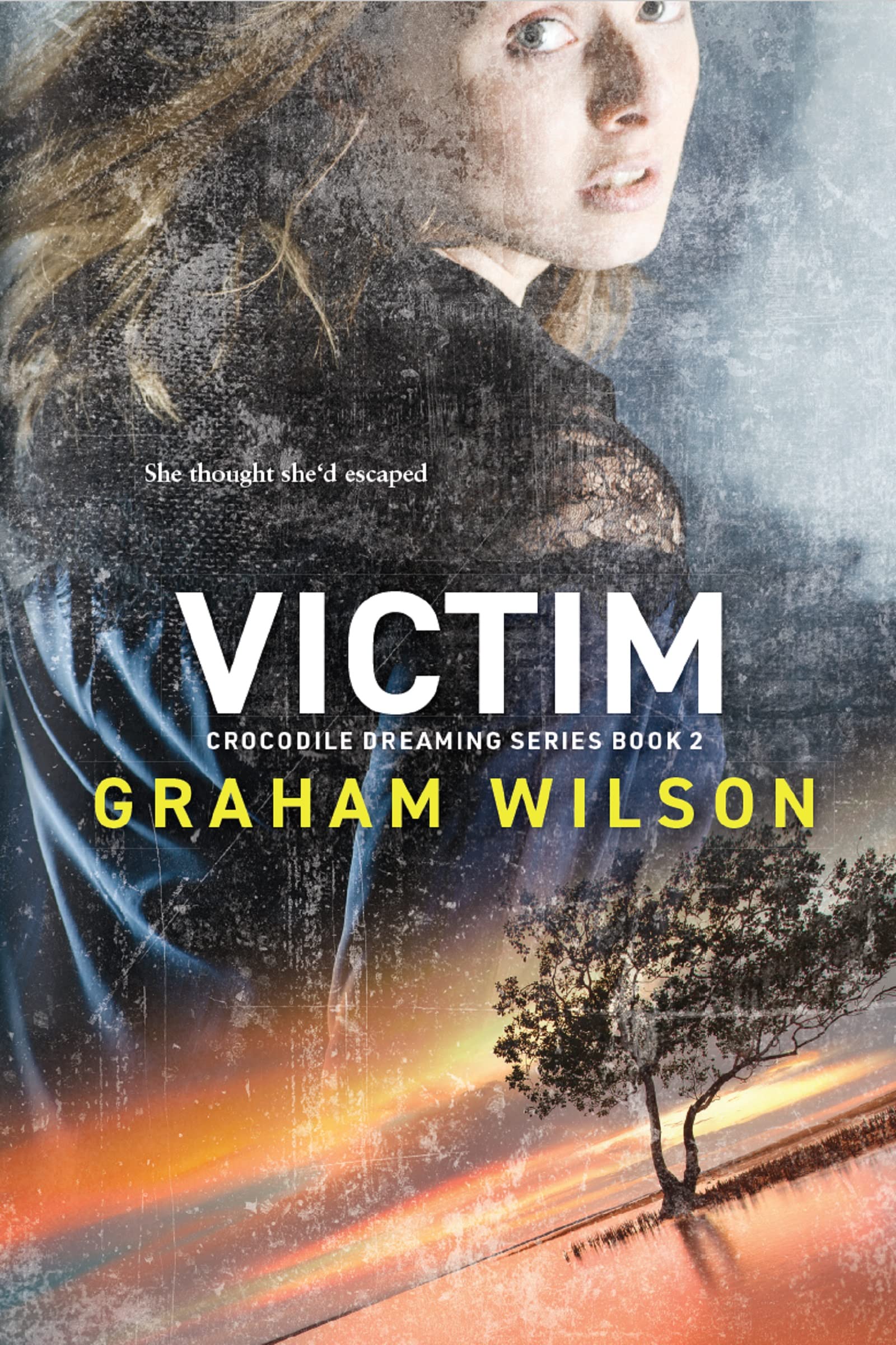 Victim (Crocodile Dreamings Book 2) by Graham Wilson | Goodreads