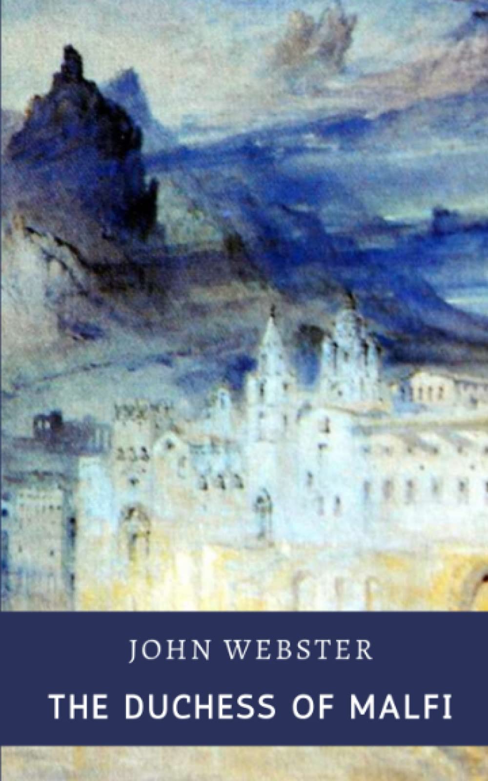 The Duchess of Malfi: One Of The Greatest Tragedies of English ...