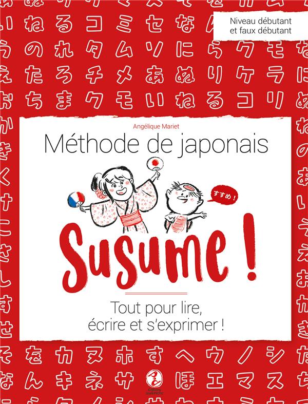 Susume ! Méthode de japonais - tout pour lire, écrire et s'exprimer ...