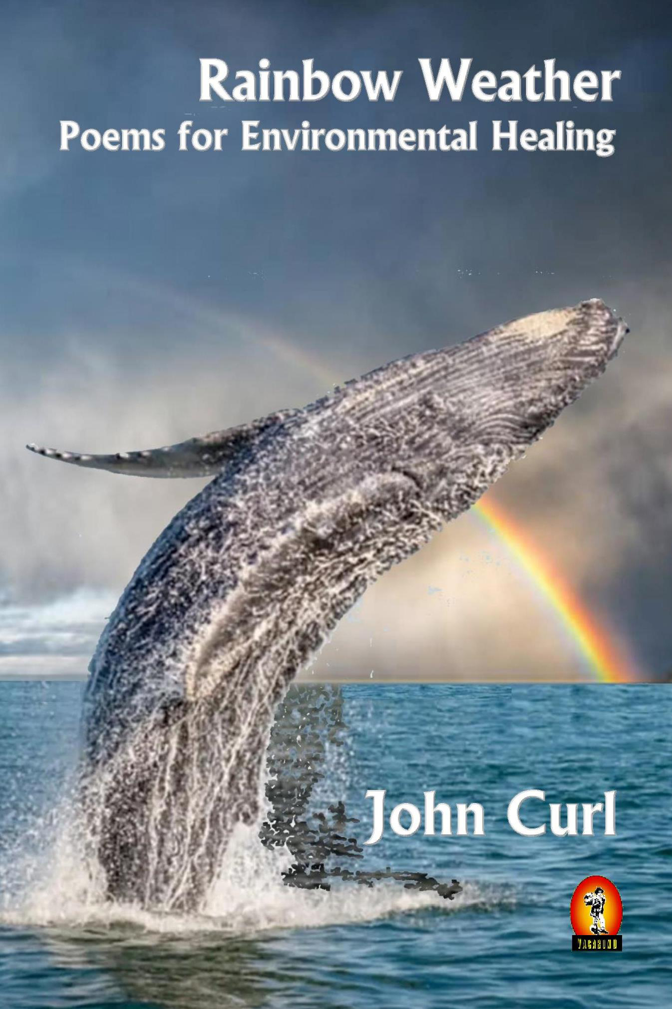 Rainbow Weather: Poems for Environmental Healing by John Curl | Goodreads