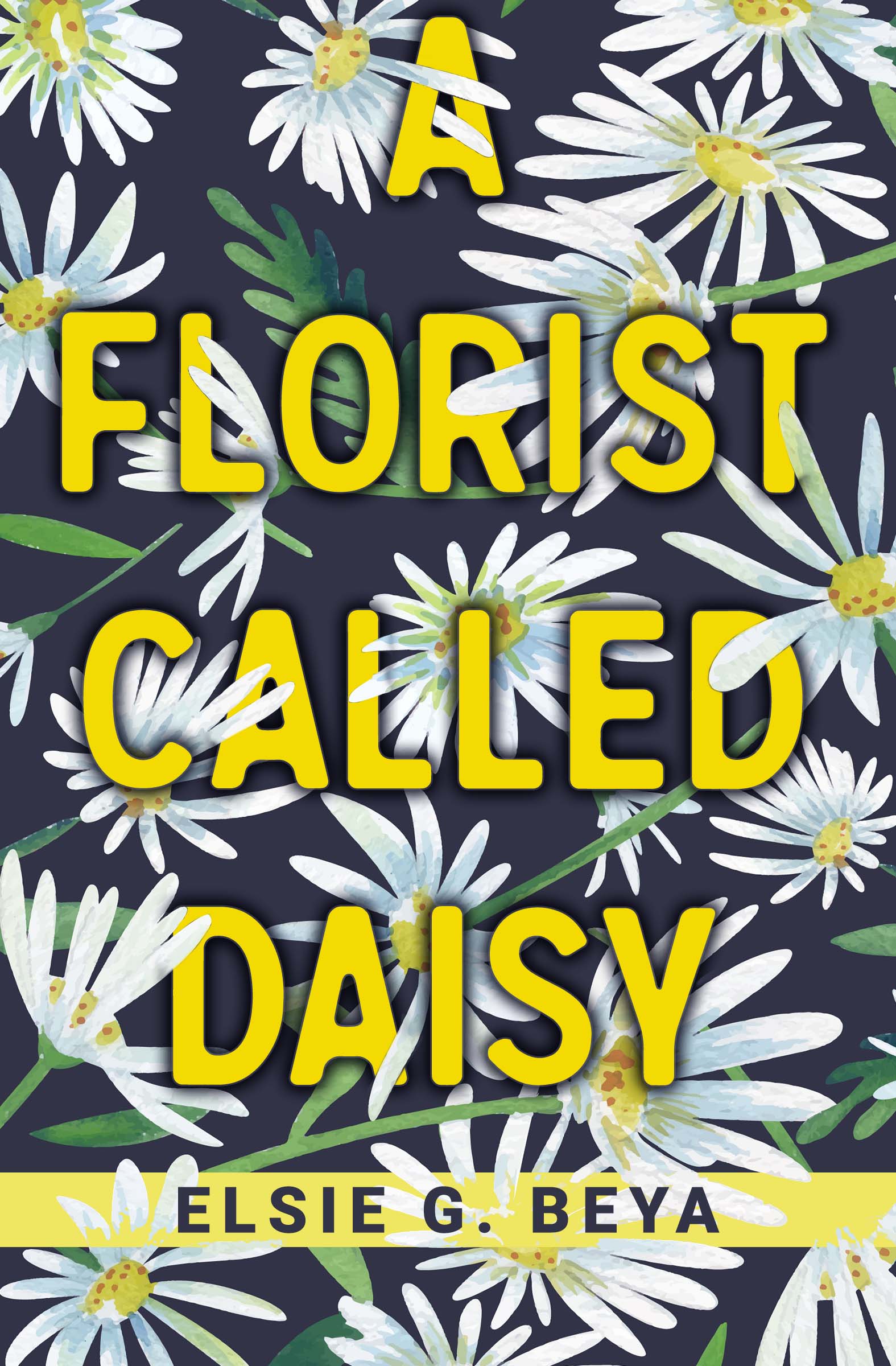 A Florist Called Daisy by Elsie G. Beya | Goodreads
