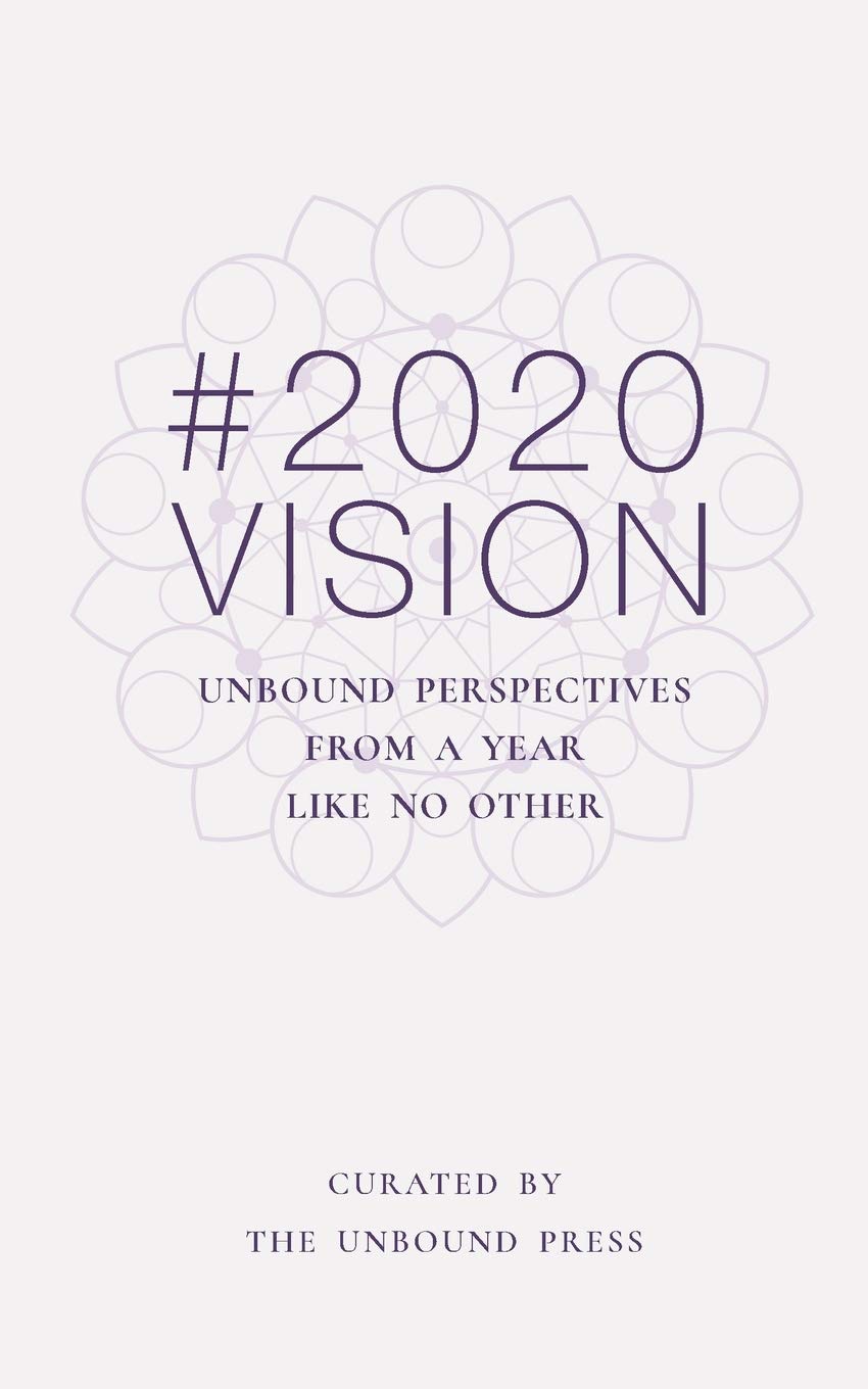 2020 Vision Unbound Perspectives From A Year Like No Other By The 2020-vision-unbound-perspectives-from-a-year-like-no-other-by-the