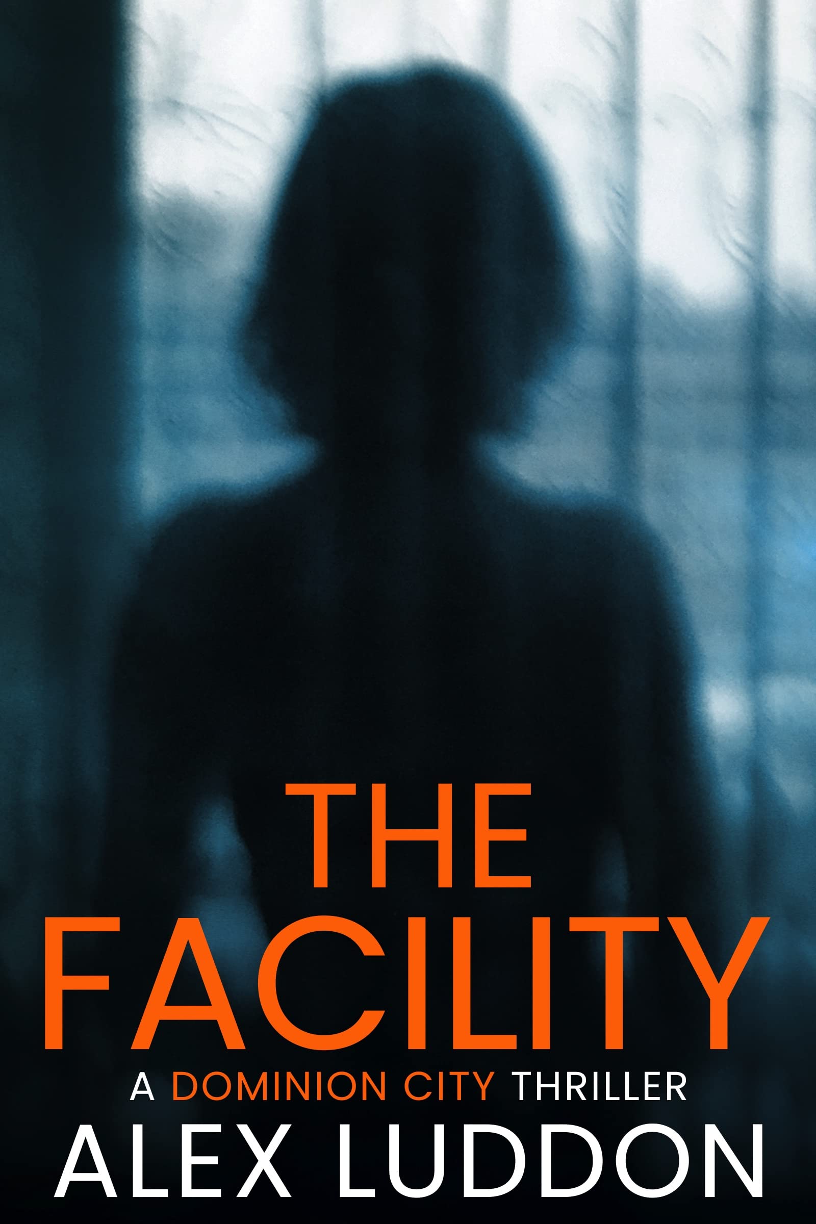The Facility (Dominion City Thrillers Book 4) by Alex Luddon | Goodreads