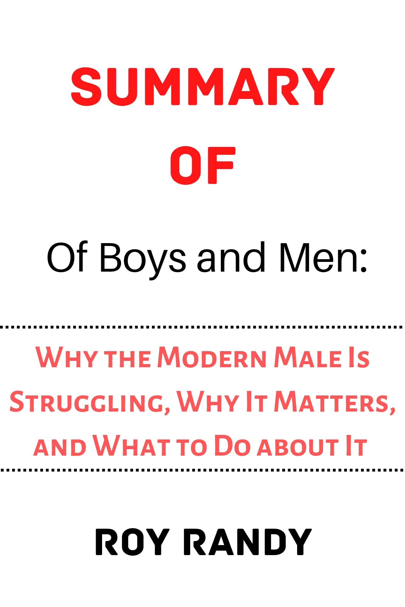 SUMMARY OF Of Boys and Men: Why the Modern Male Is Struggling, Why It ...