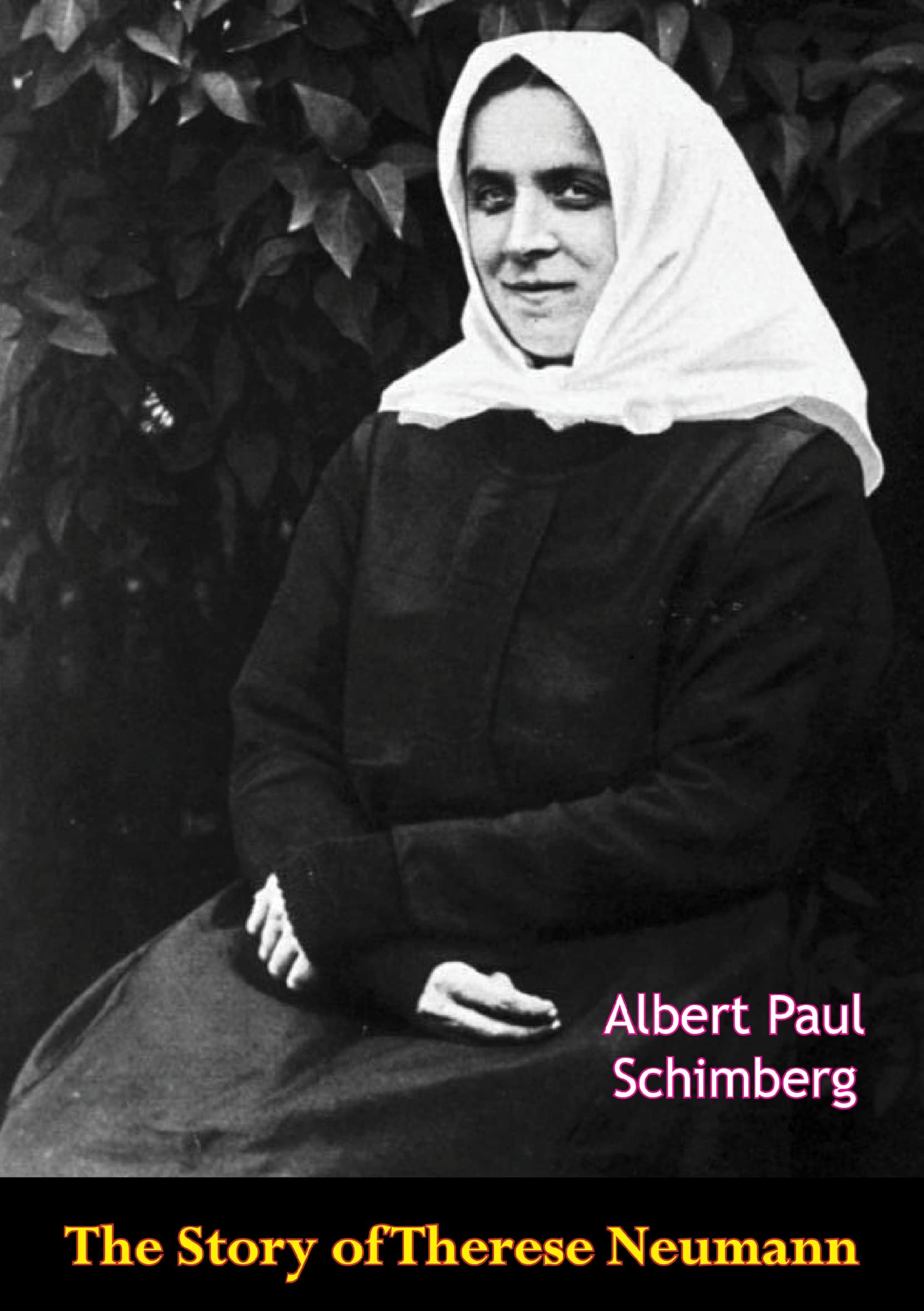 The Story of Therese Neumann by Albert Paul 1885- Schimberg | Goodreads