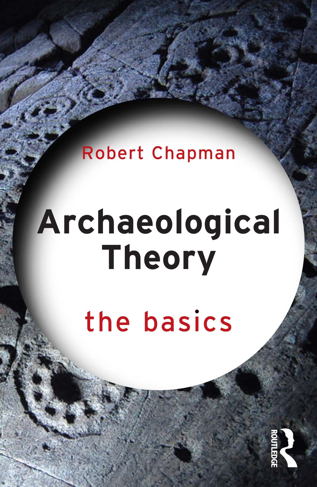 Archaeological Theory: The Basics by Robert Chapman | Goodreads