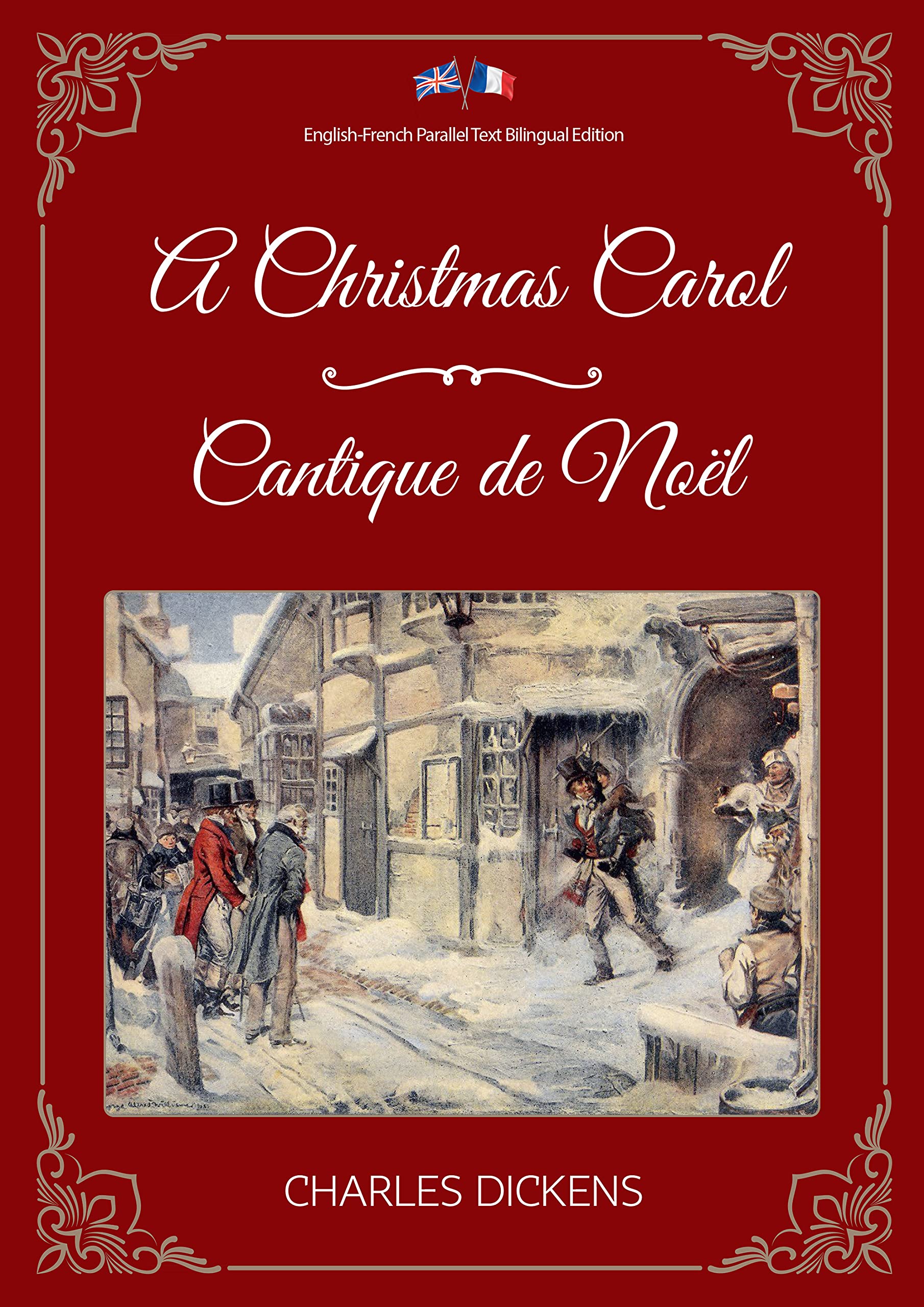 A Christmas Carol / Cantique de Noël: English-French Parallel Text ...