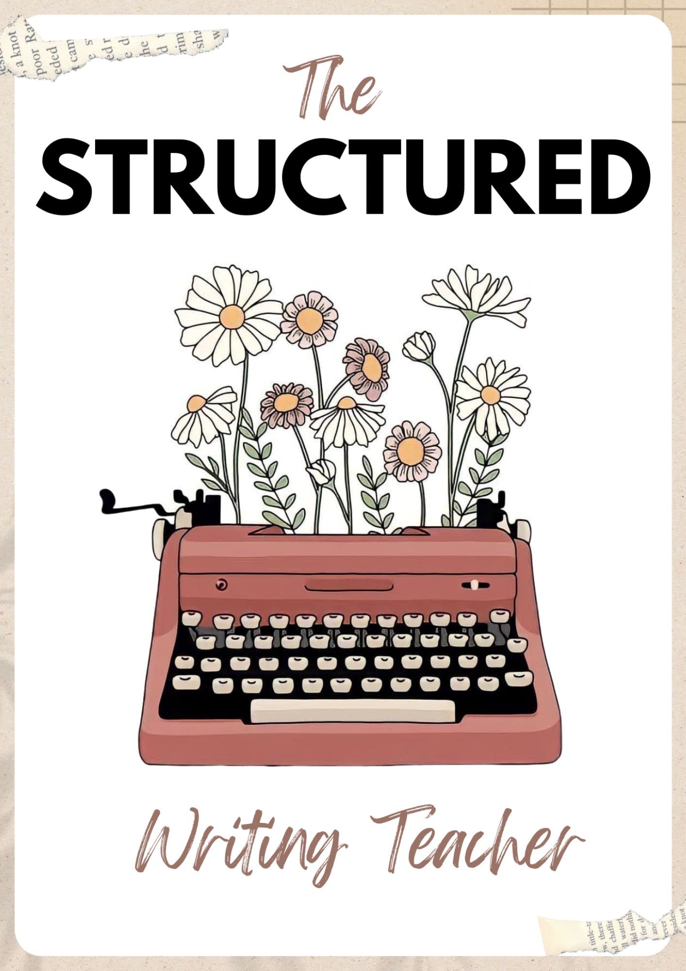 The Structured Writing Teacher: A System to Wildly Engage ALL Writers ...
