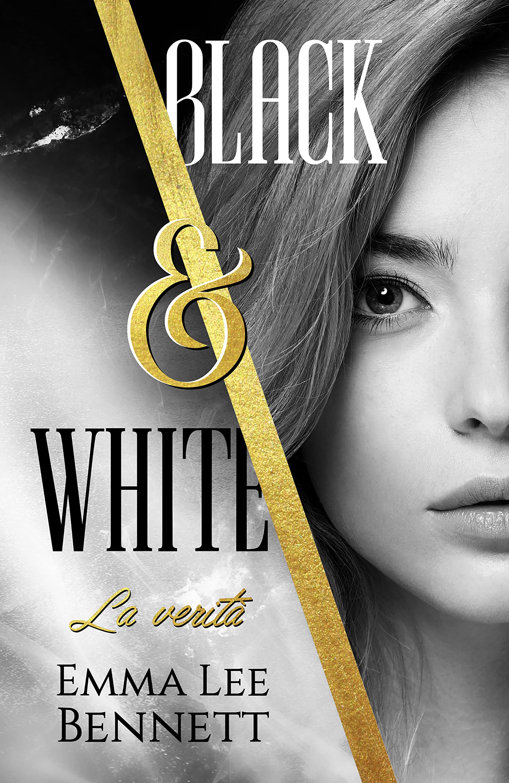 Black & White: La verità - 2 (Italian Edition) by Emma Bennett | Goodreads