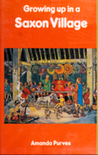 Growing Up in a Saxon Village by Amanda Purves | Goodreads