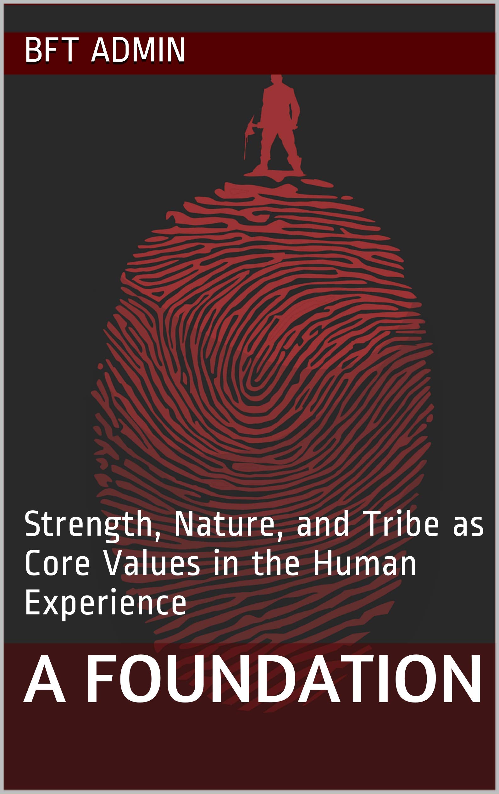 A Foundation: Strength, Nature, and Tribe as Core Values in the Human ...