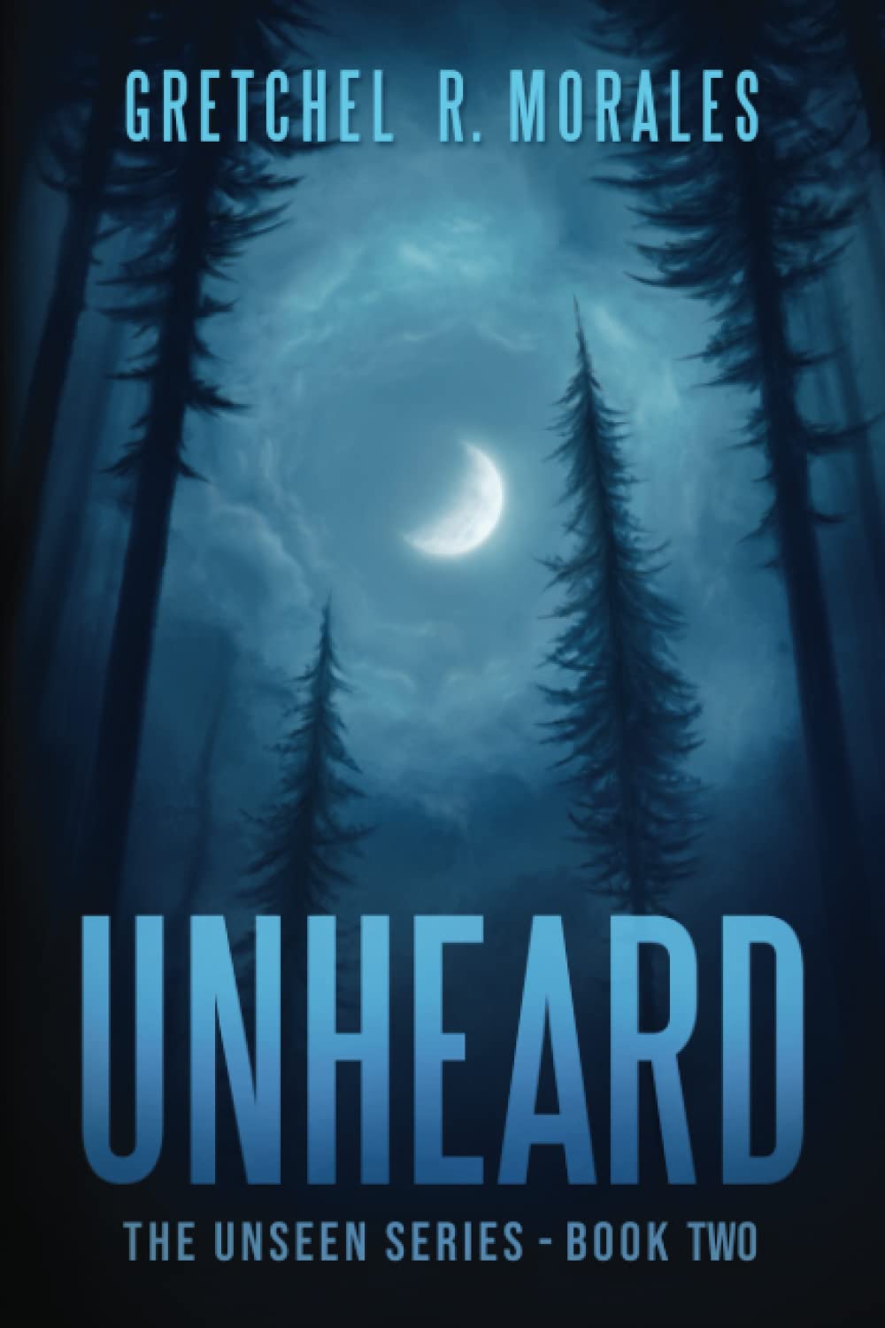Unheard (The Unseen Series) by Gretchel R. Morales | Goodreads