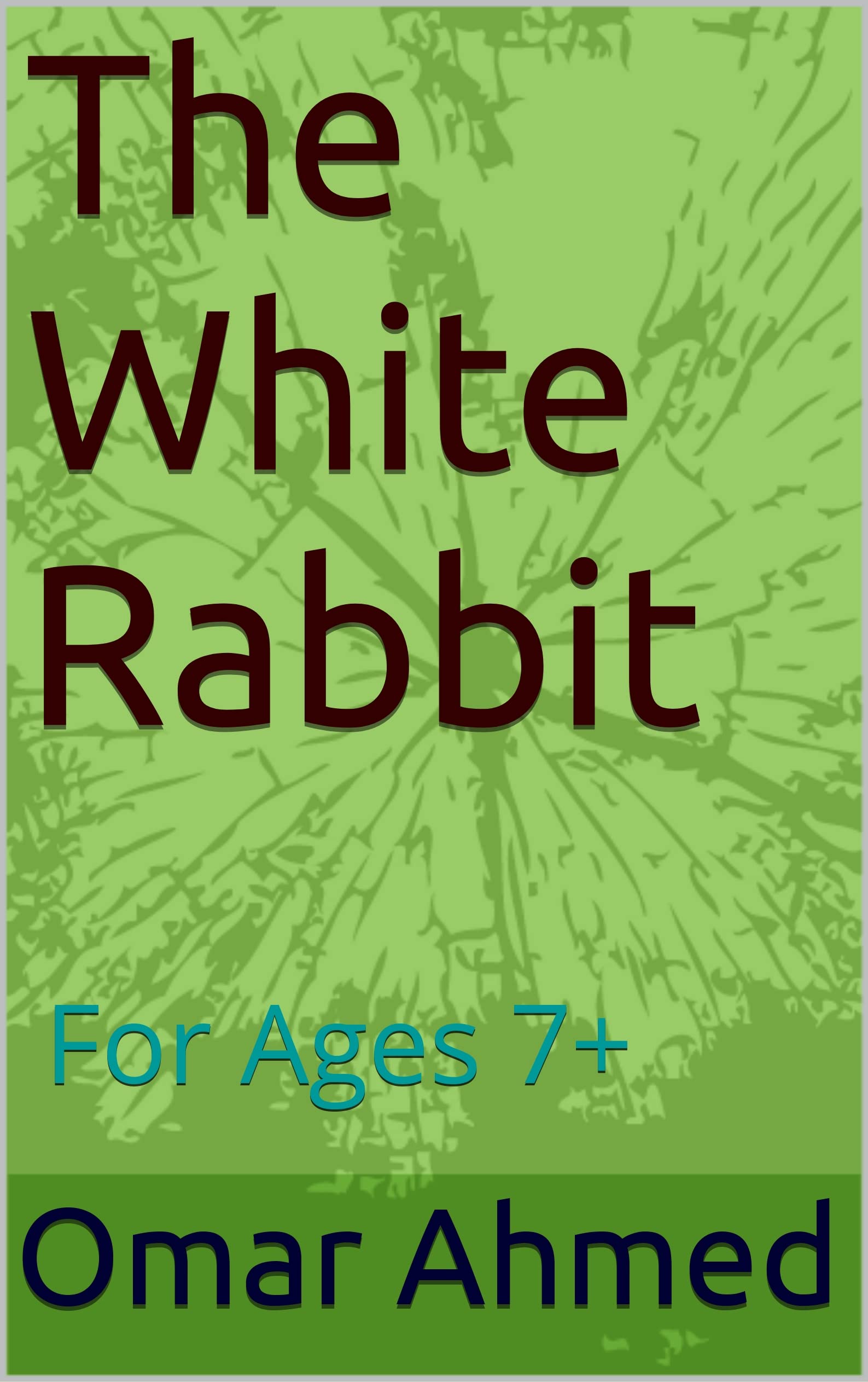 The White Rabbit: For Ages 7+ by Omar Ahmed | Goodreads