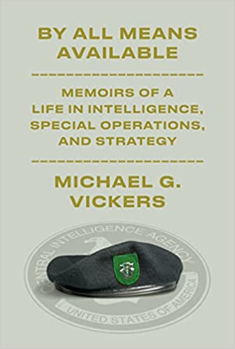 By All Means Available: Memoirs of a Life in Intelligence, Special ...