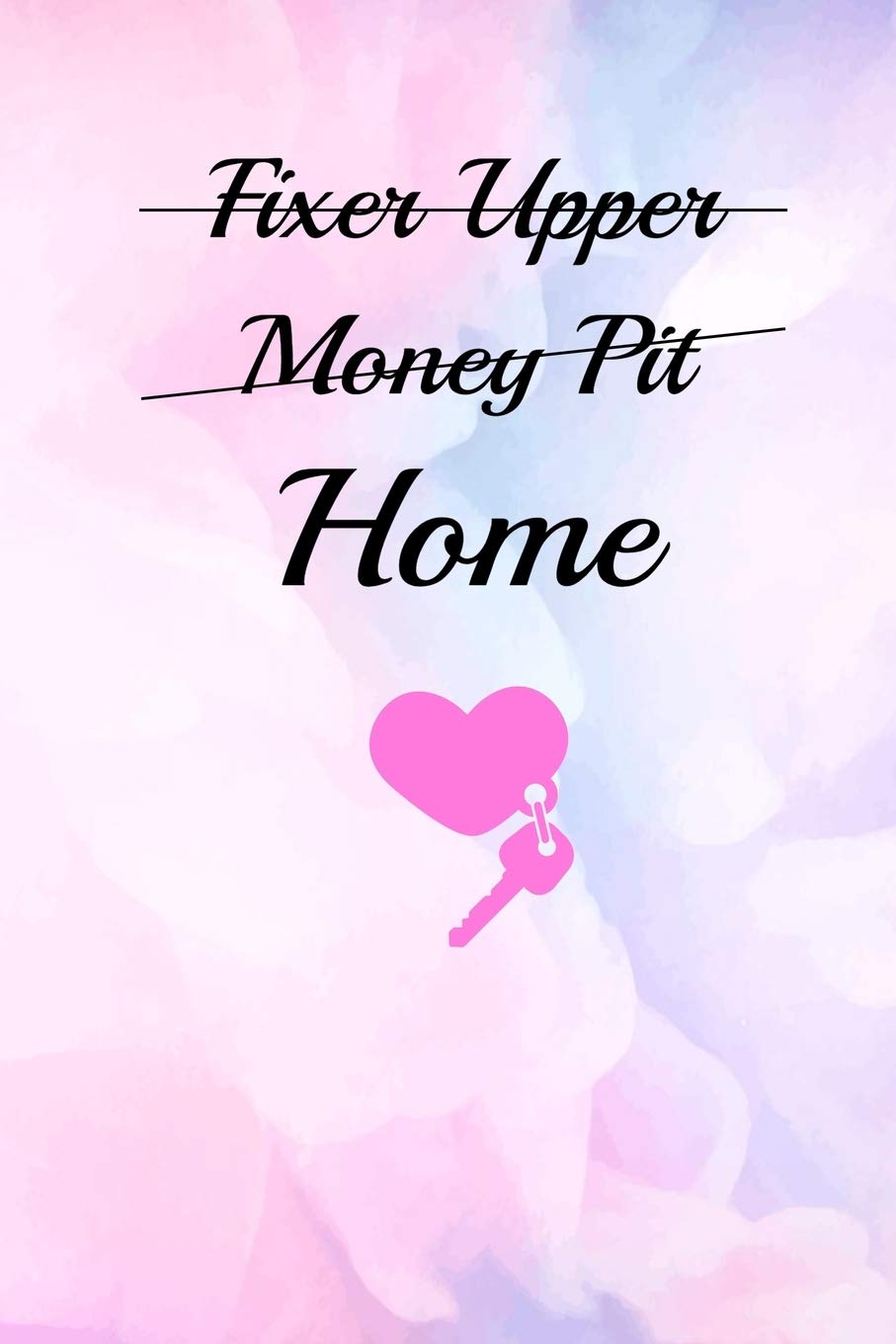 Fixer Upper Money Pit Home: Funny Homeowner Gift Cool Notebook For ...