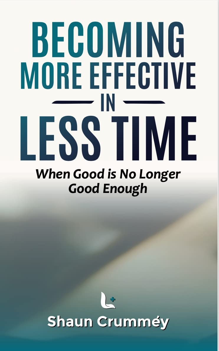 Becoming More Effective in Less Time: When Good is No Longer Good ...