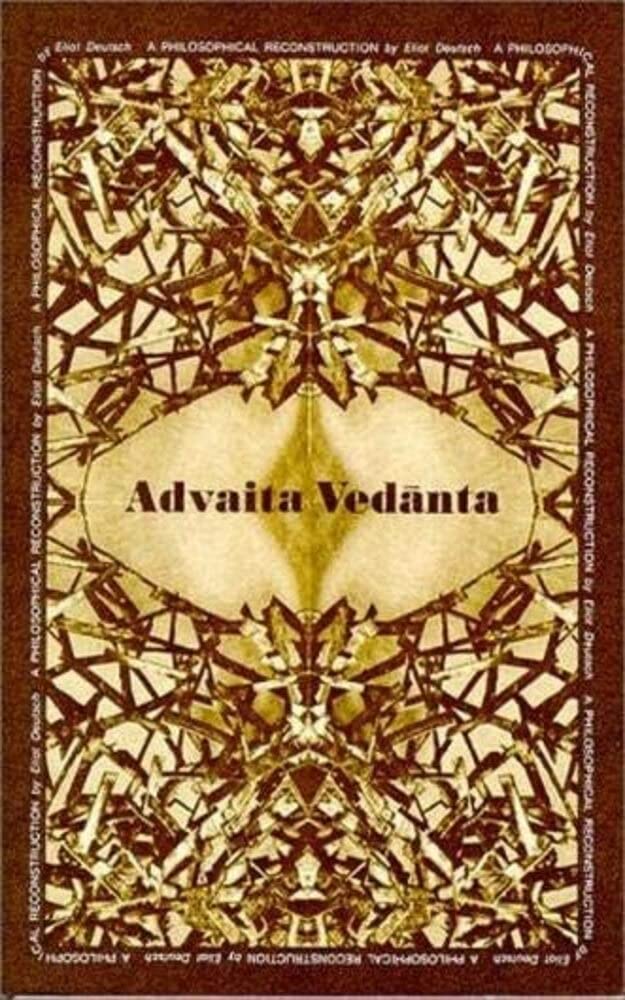 Advaita Vedanta : A Philosophical Reconstruction by Eliot Deutsch ...