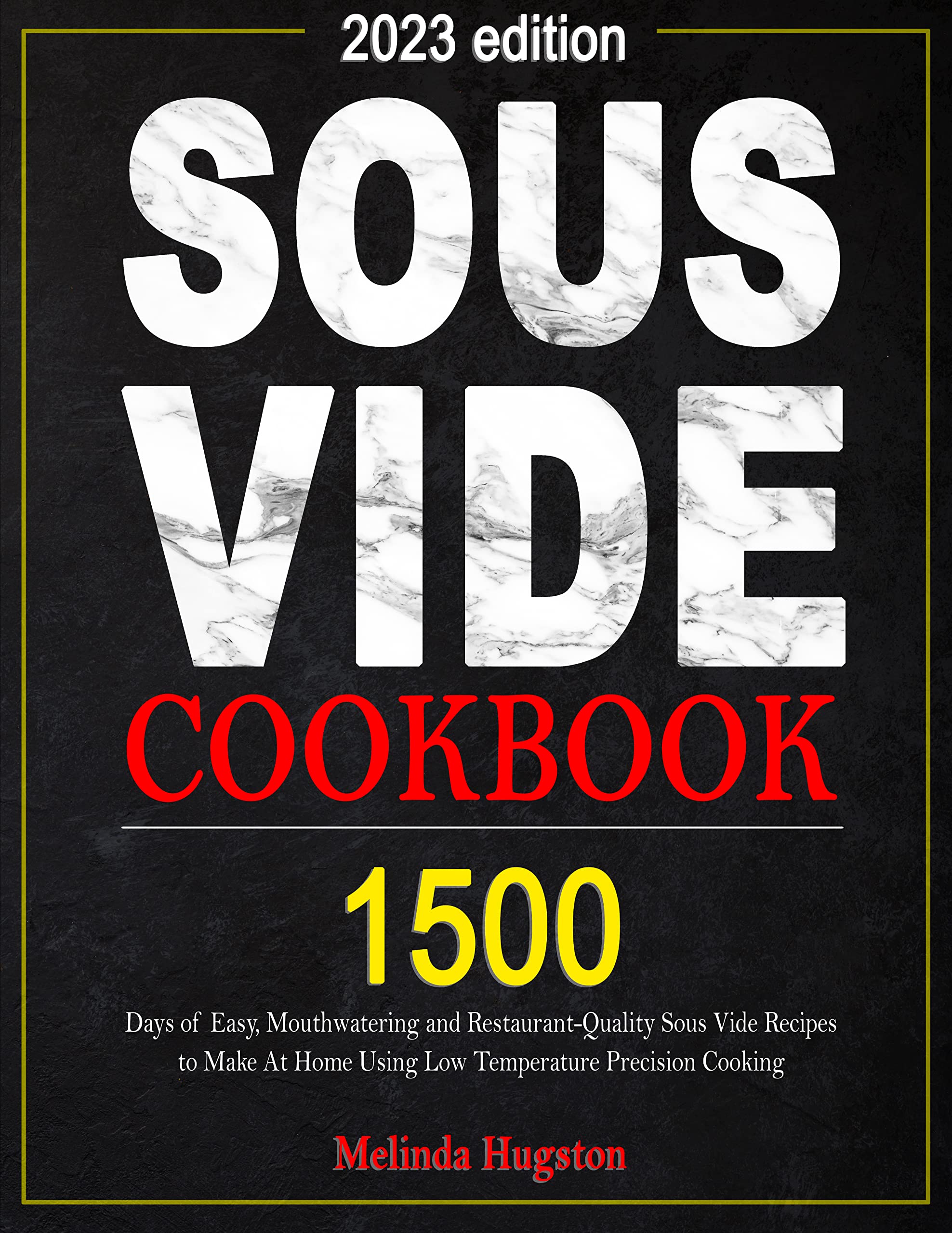 SOUS VIDE COOKBOOK #2023: 1500 Days of Easy, Mouthwatering and ...