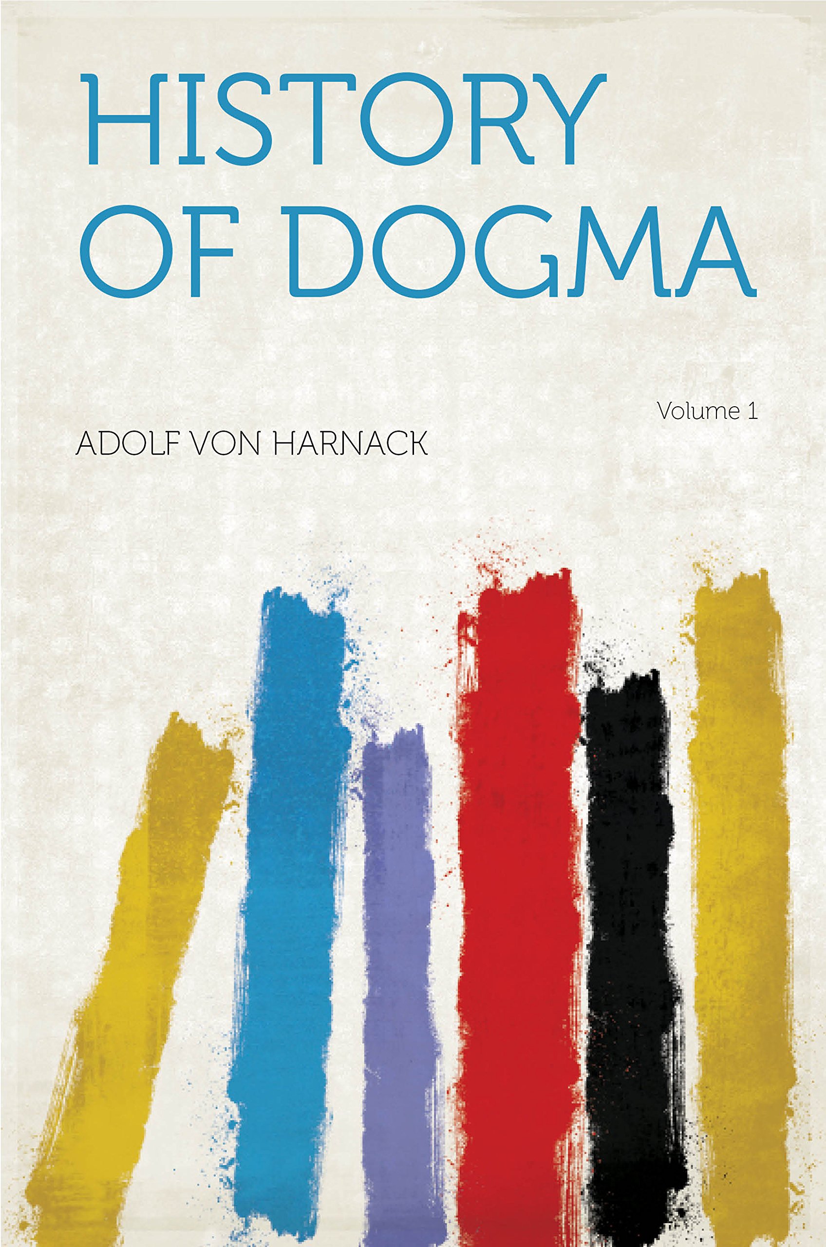 History Of Dogma By Harnack Goodreads