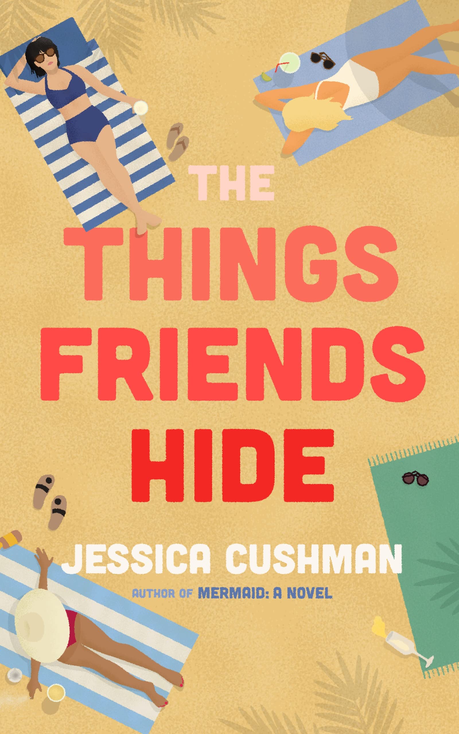 The Things Friends Hide by Jessica Cushman | Goodreads