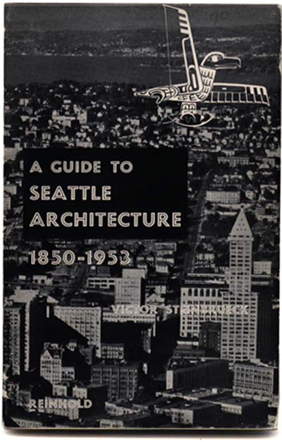 A Guide to Seattle Architecture: 1850-1953 by Victor Steinbrueck ...