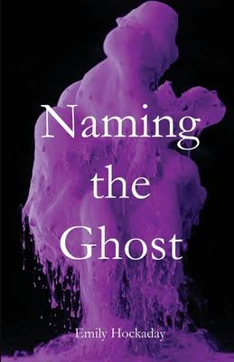 Naming the Ghost by Emily Hockaday | Goodreads
