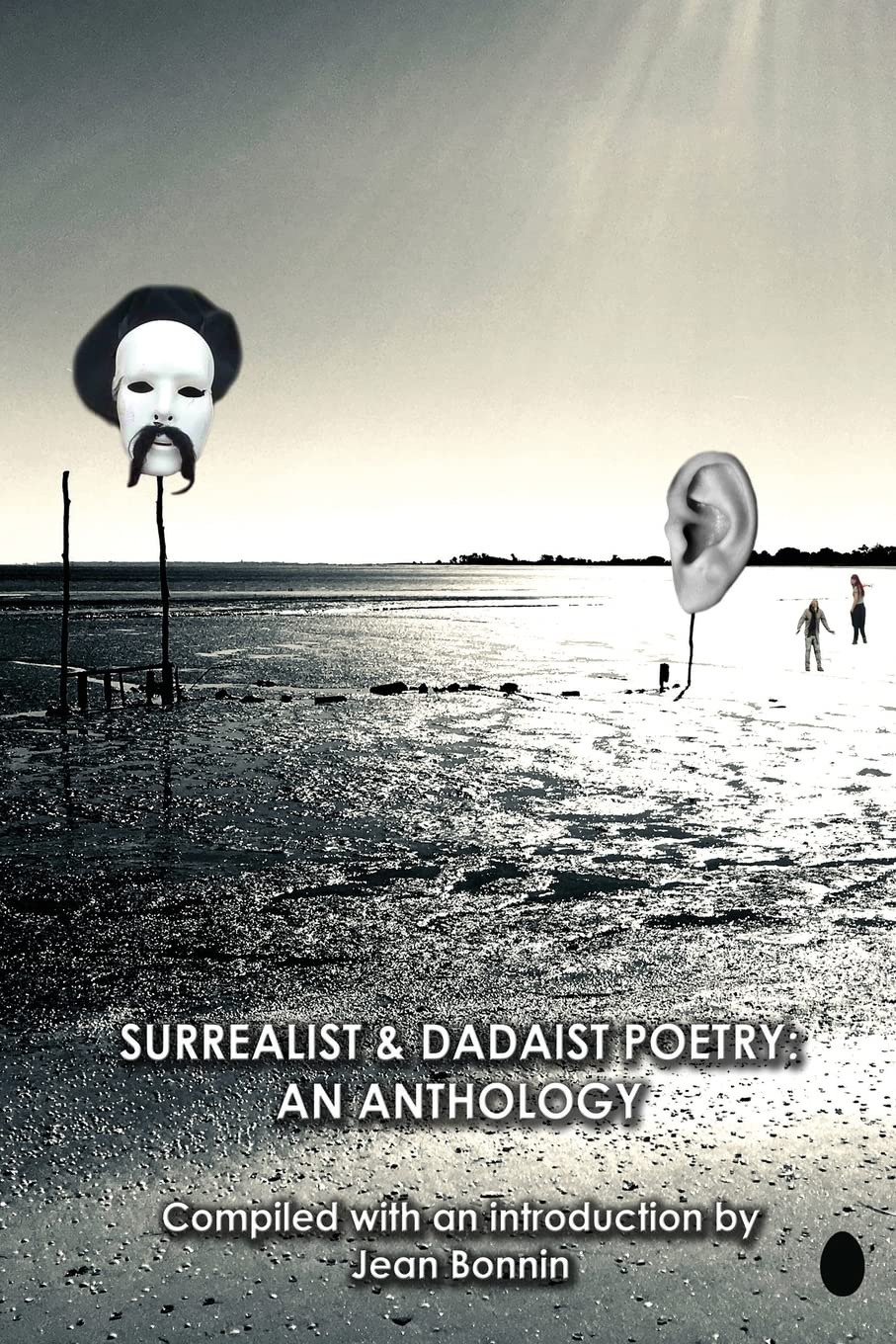 Surrealist and Dadaist Poetry: An Anthology by Jean Bonnin | Goodreads