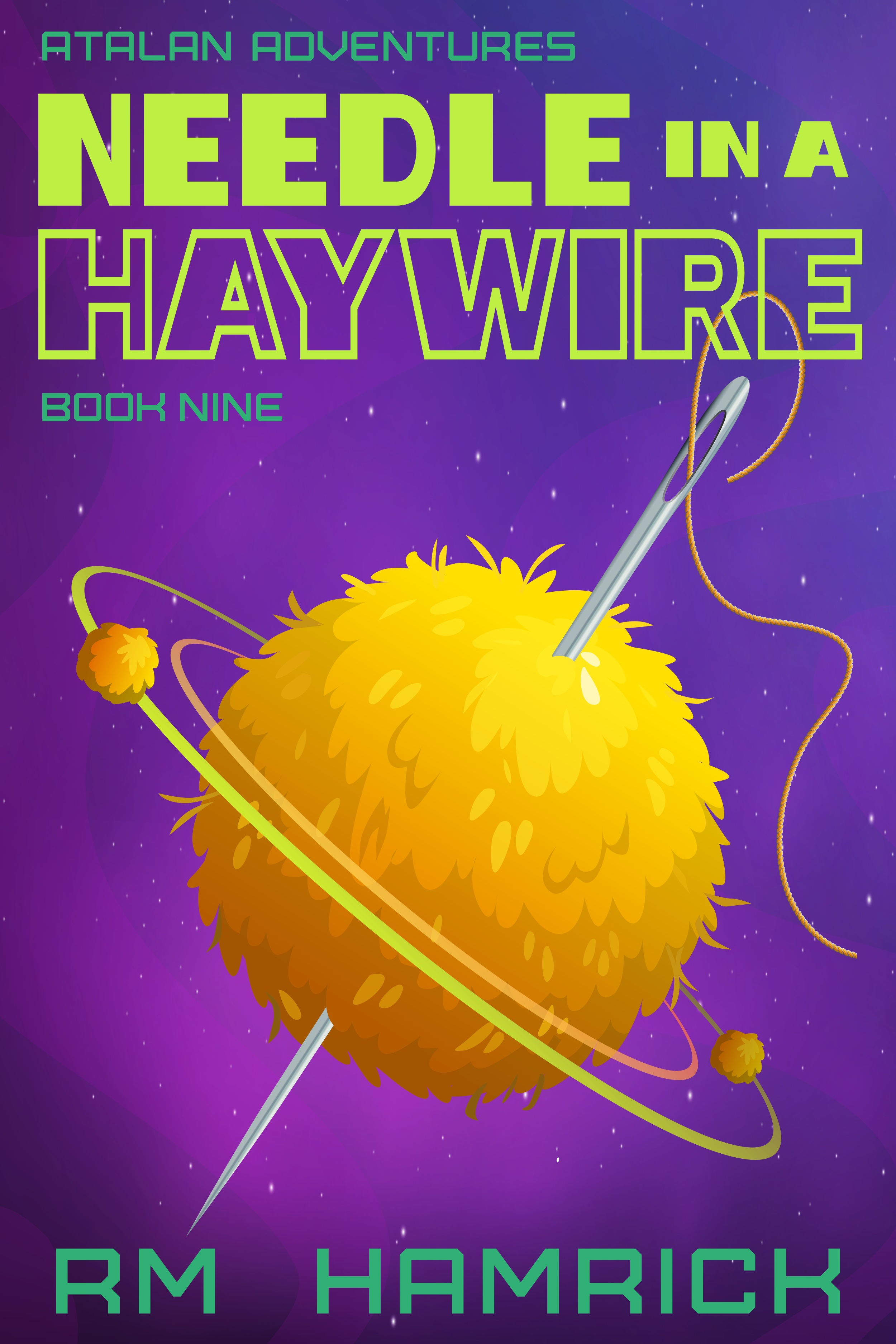 Needle in a Haywire (Atalan Adventures, #9) by R.M. Hamrick | Goodreads