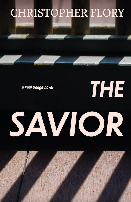 The Savior (A Paul Dodge Novel, #3) by Christopher Flory | Goodreads