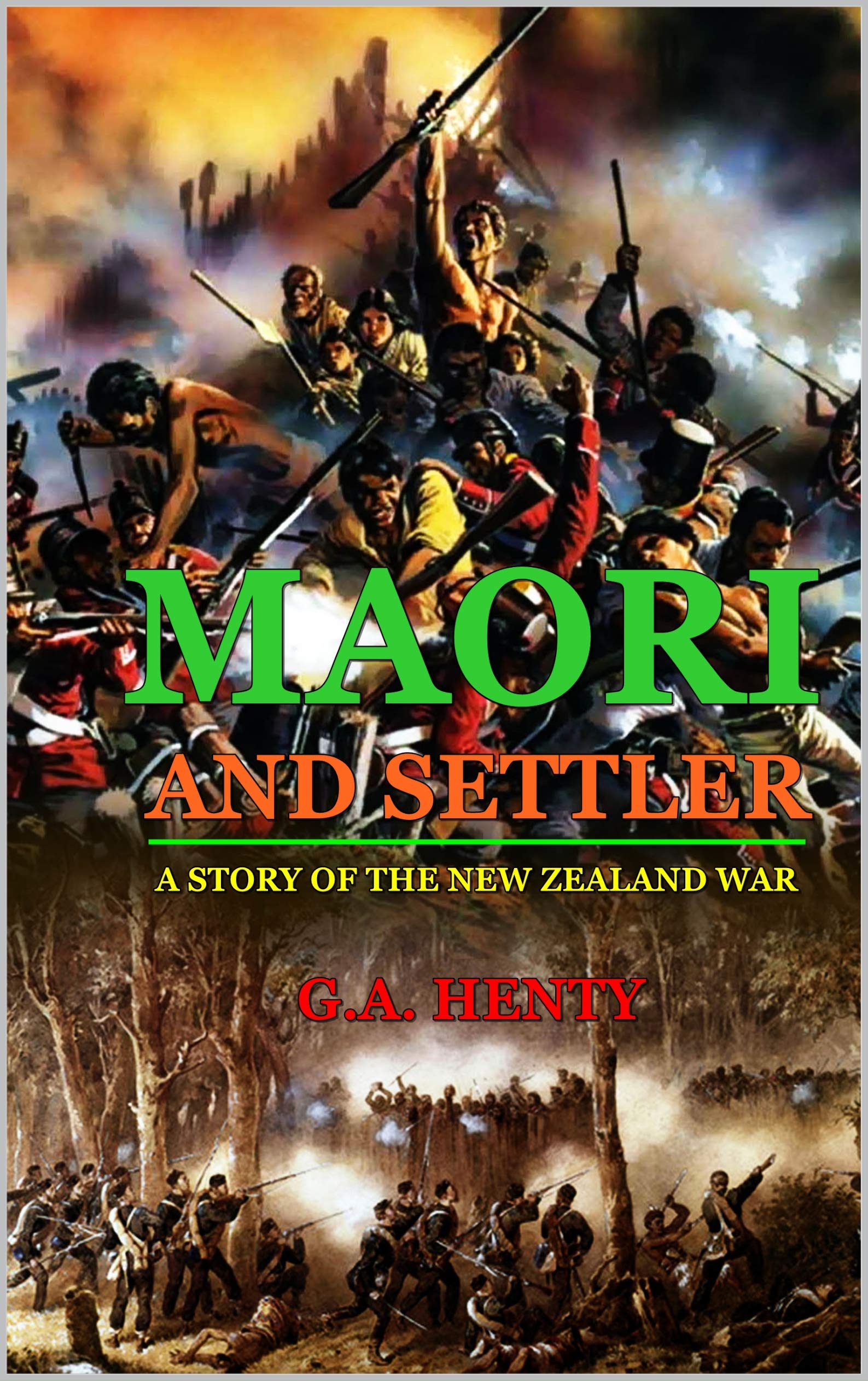 MAORI AND SETTLER A STORY OF THE NEW ZEALAND WAR : BY G.A. HENTY ...