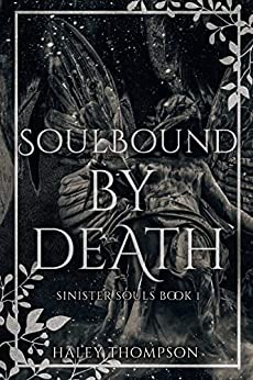 Soulbound By Death (Sinister Souls, #1) by Haley Thompson | Goodreads