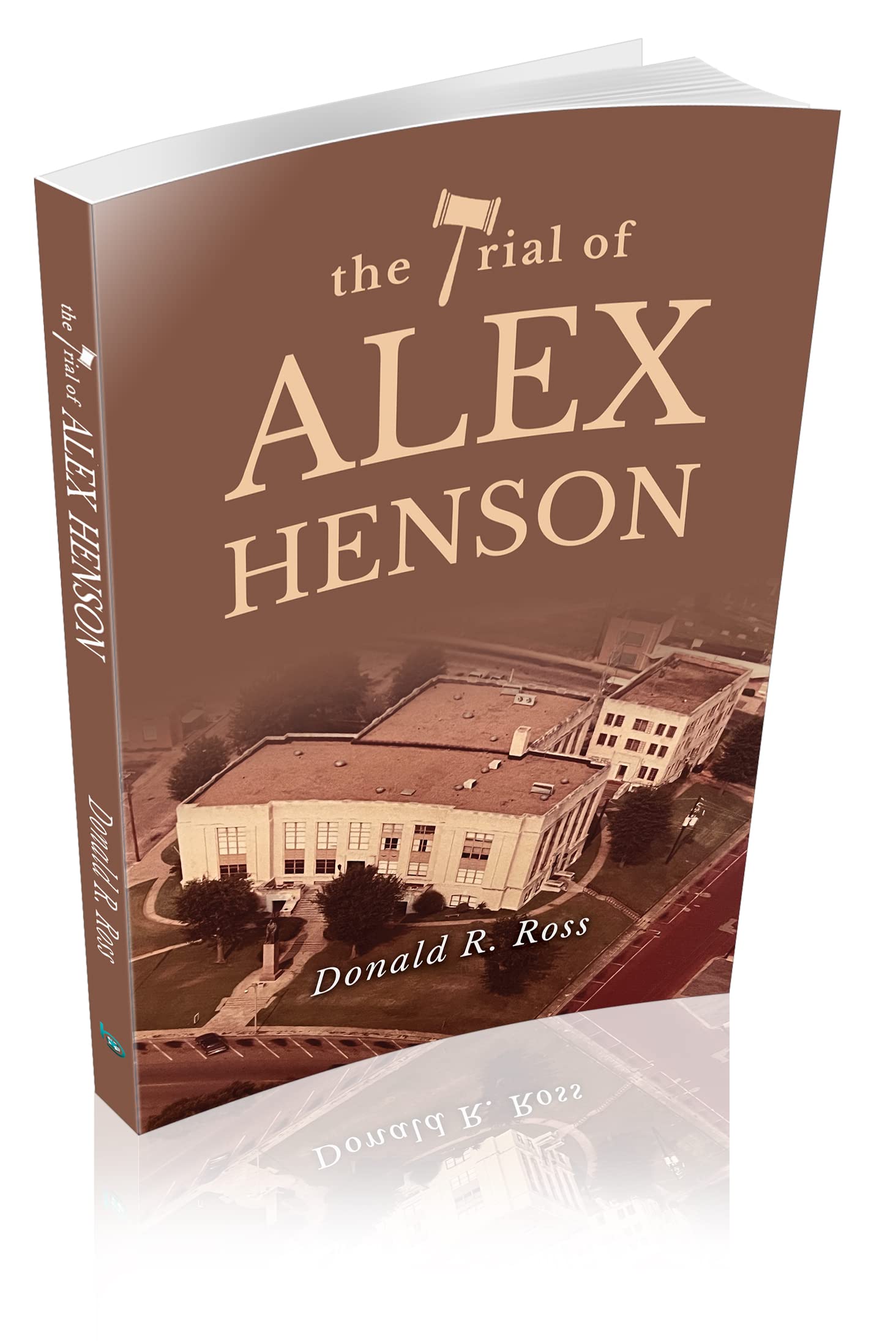 THE TRIAL OF ALEX HENSON by Donald Ross | Goodreads