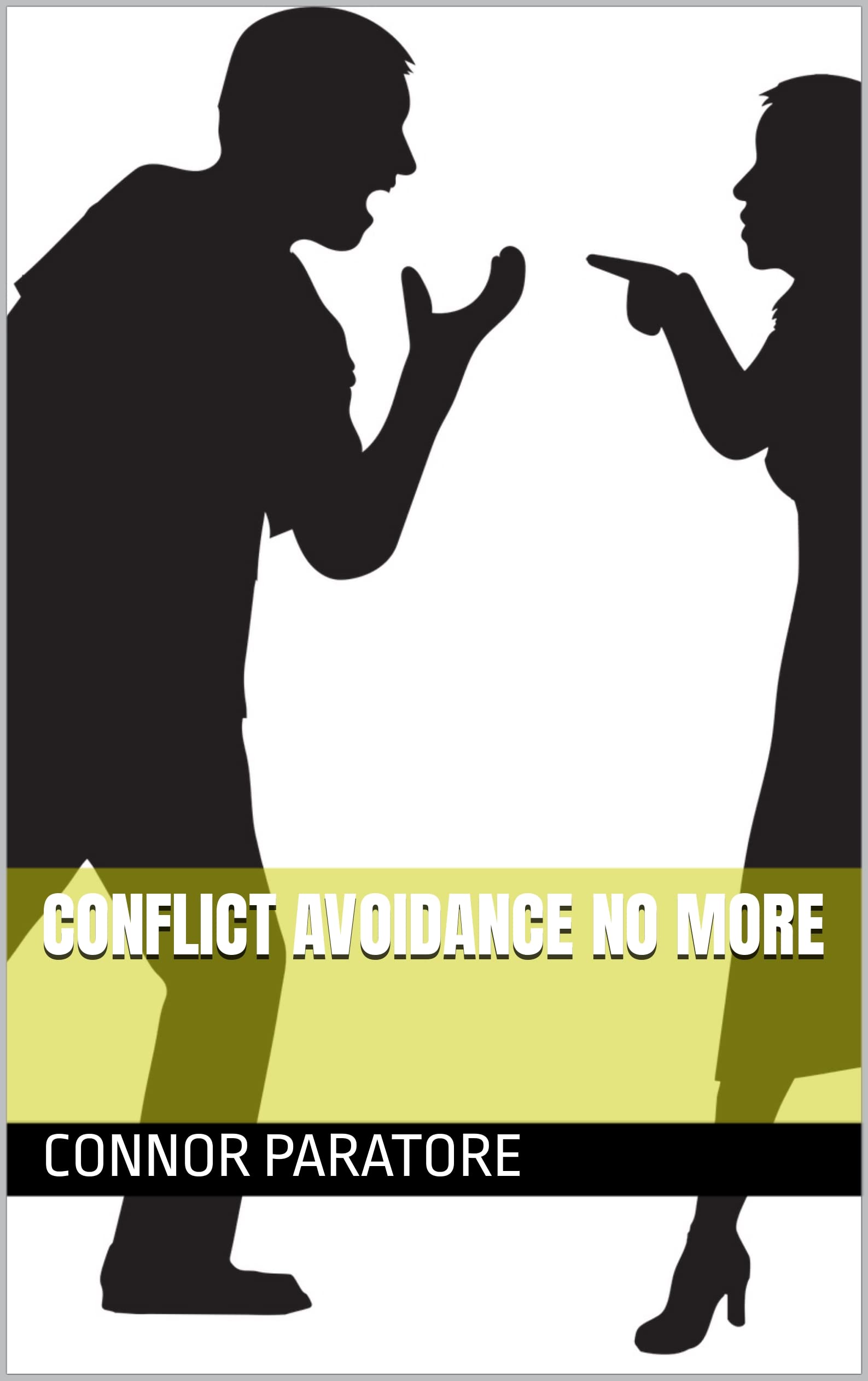 Conflict Avoidance No More by Connor Paratore | Goodreads