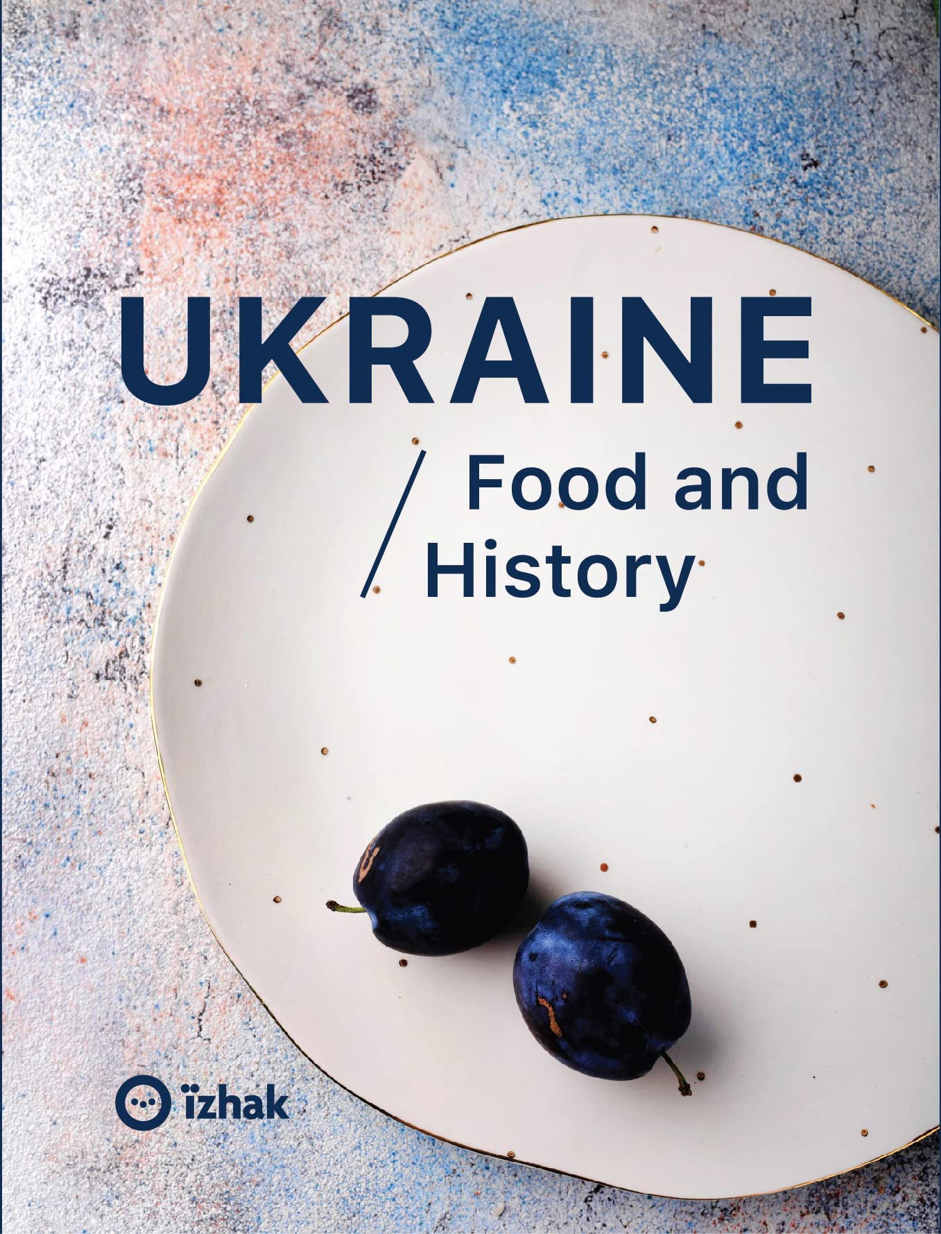 Ukraine. Food and History by Olena Braichenko | Goodreads