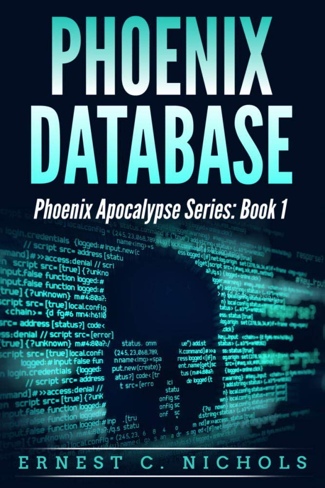 Phoenix Database: Phoenix Apocalypse Series: Book 1 by Ernest Nichols | Goodreads