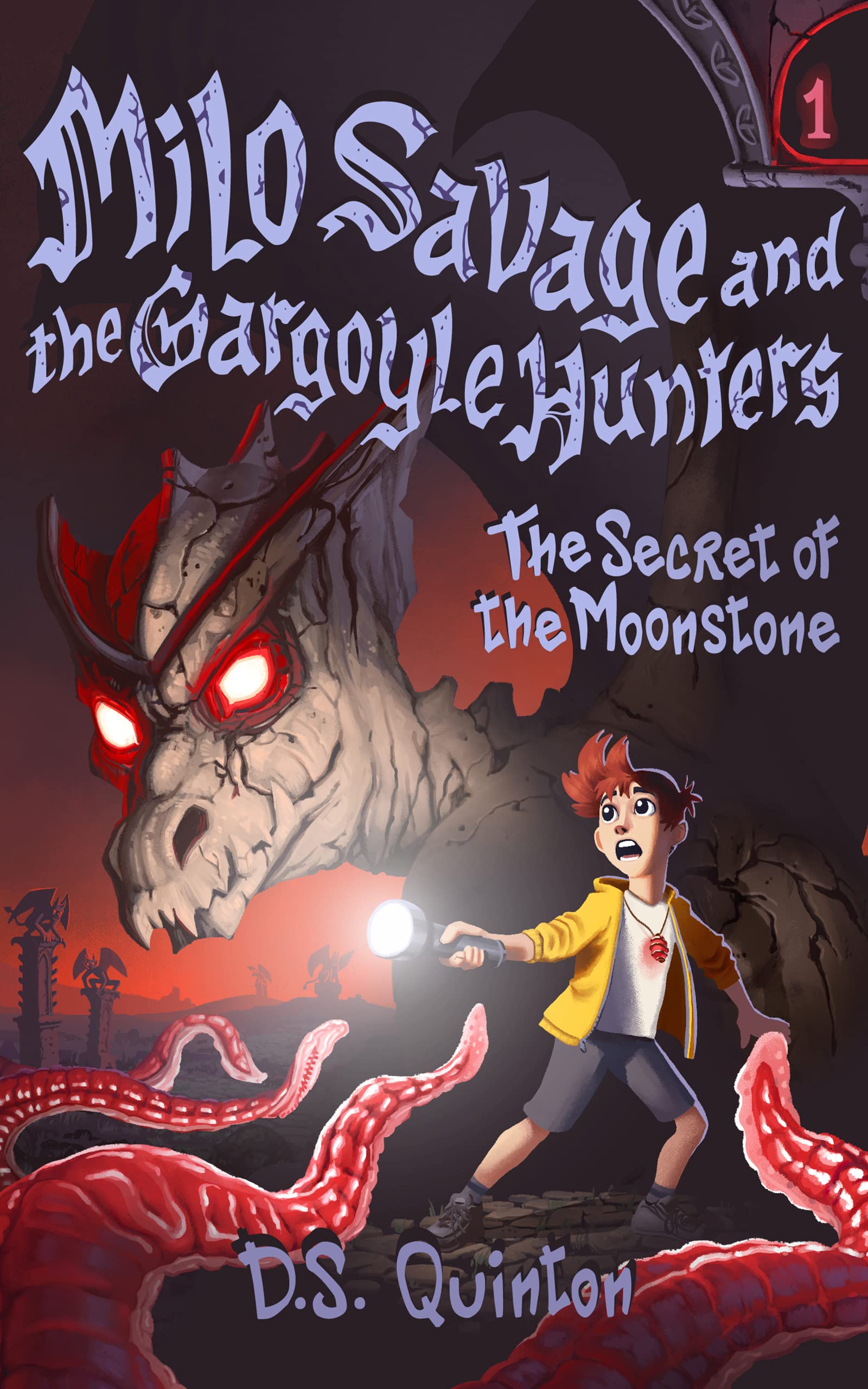 Milo Savage and the Gargoyle Hunters: The Secret of the Moonstone by D ...