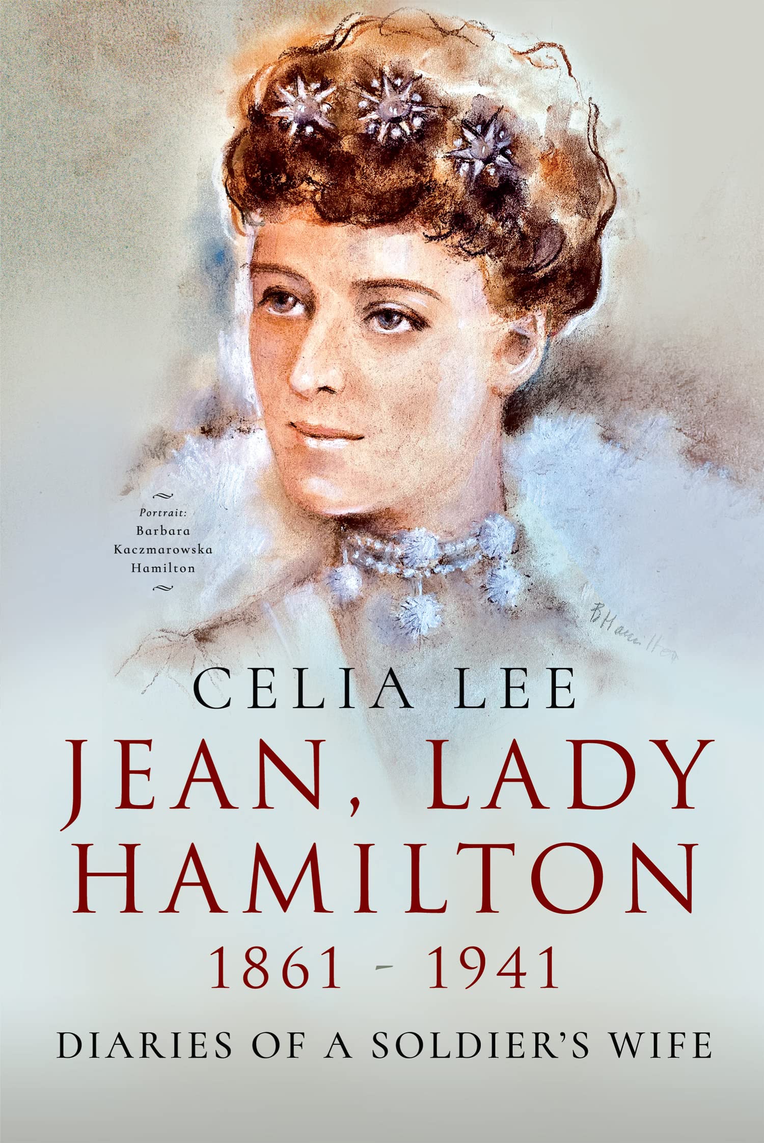 Jean, Lady Hamilton, 1861–1941: Diaries of A Soldier's Wife by Celia ...