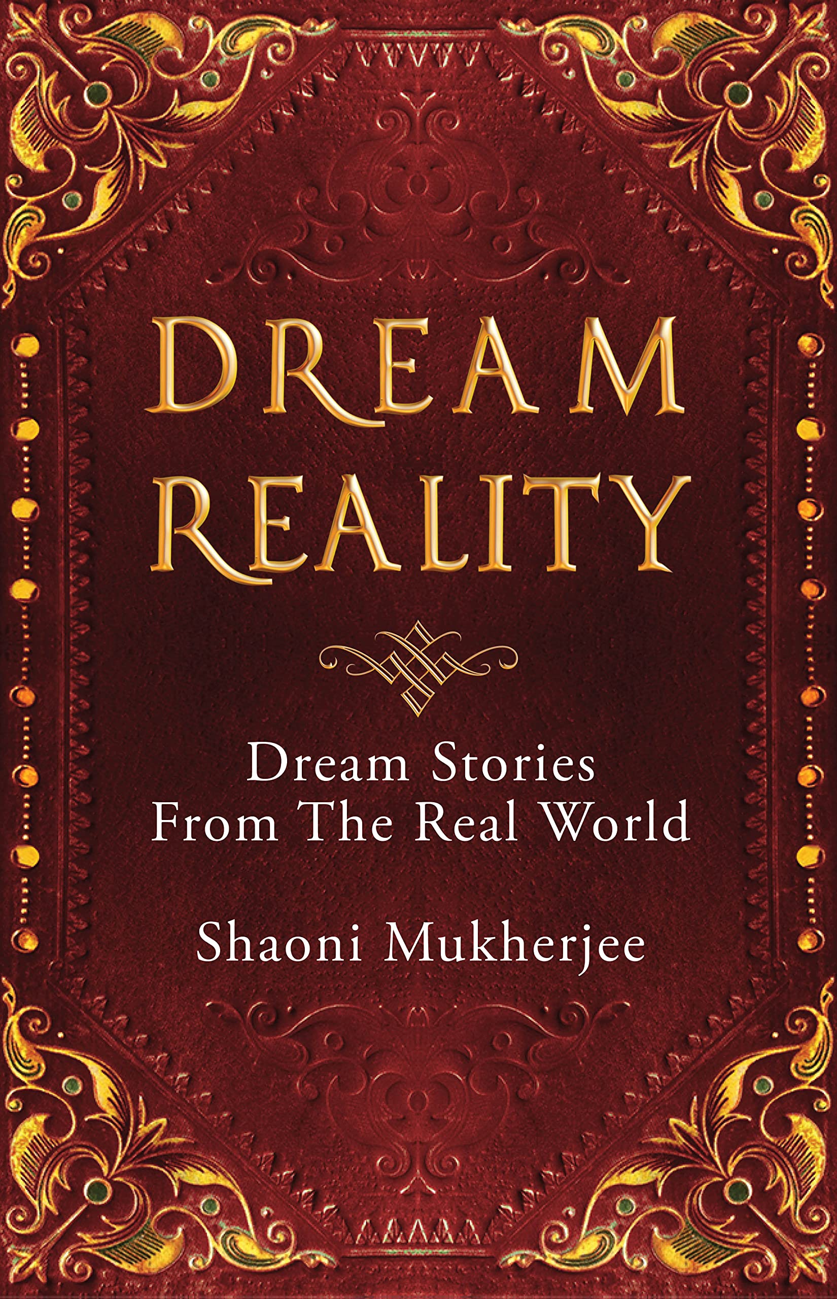 Dream Reality: Dream Stories from the Real World by Shaoni Mukherjee ...
